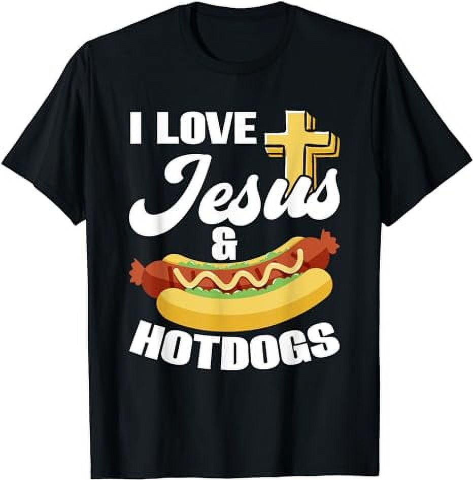 I Love Jesus & Hotdogs Funny Hot dog Accesories T-Shirt - Walmart.com