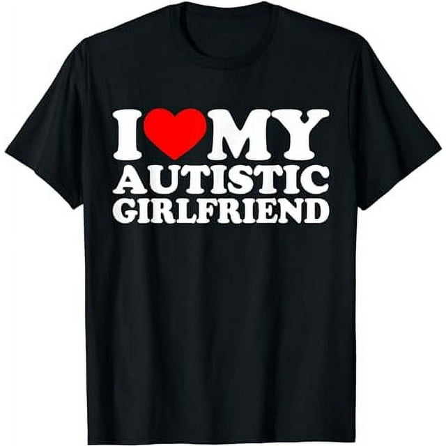 I Love My Autistic Girlfriend I Heart My GF with Autism T-Shirt ...