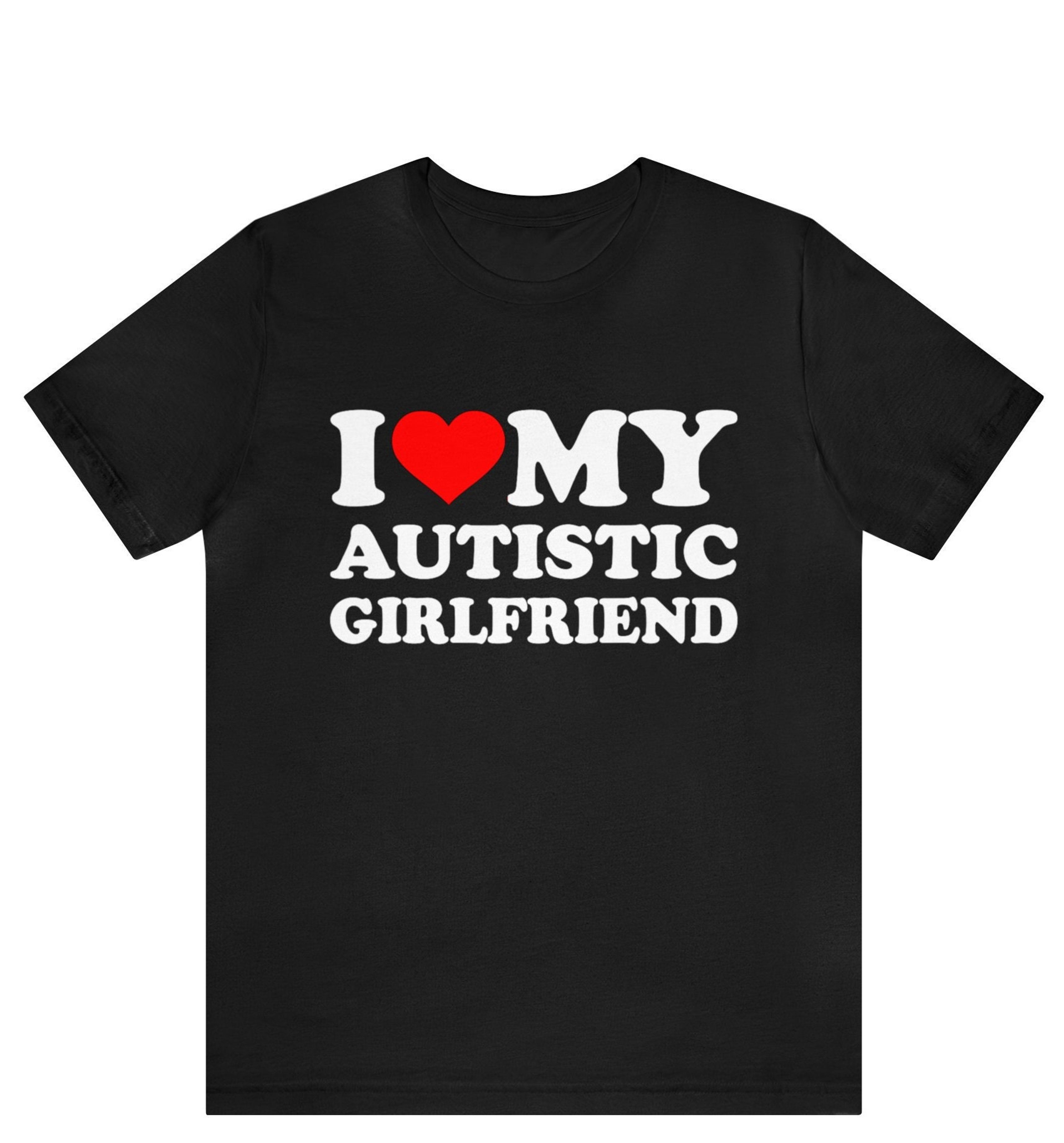 I Love My Autistic Girlfriend T-Shirt, Matching Couples Shirt ...