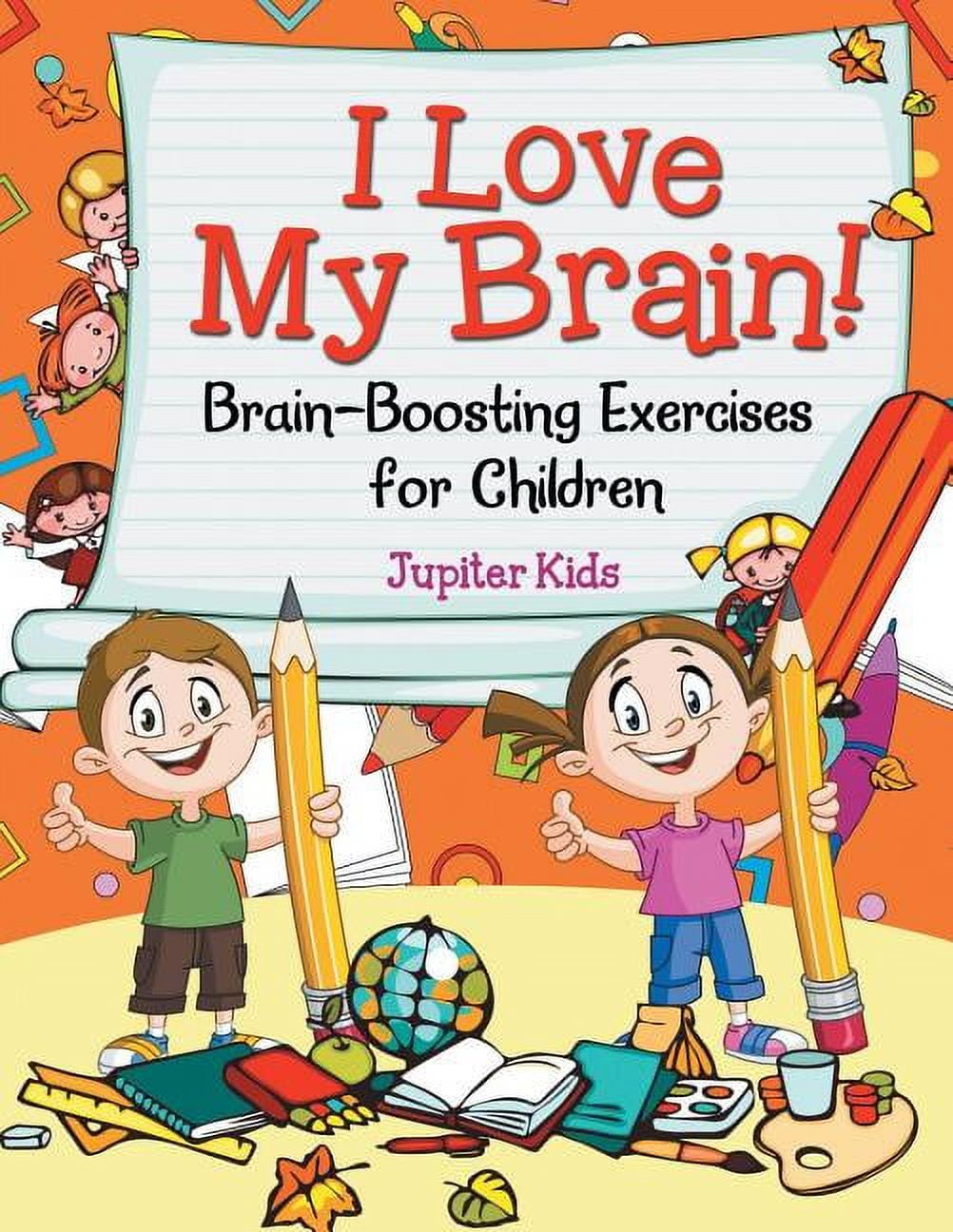 I Love My Brain! (Brain-Boosting Exercises for Children) (Paperback ...
