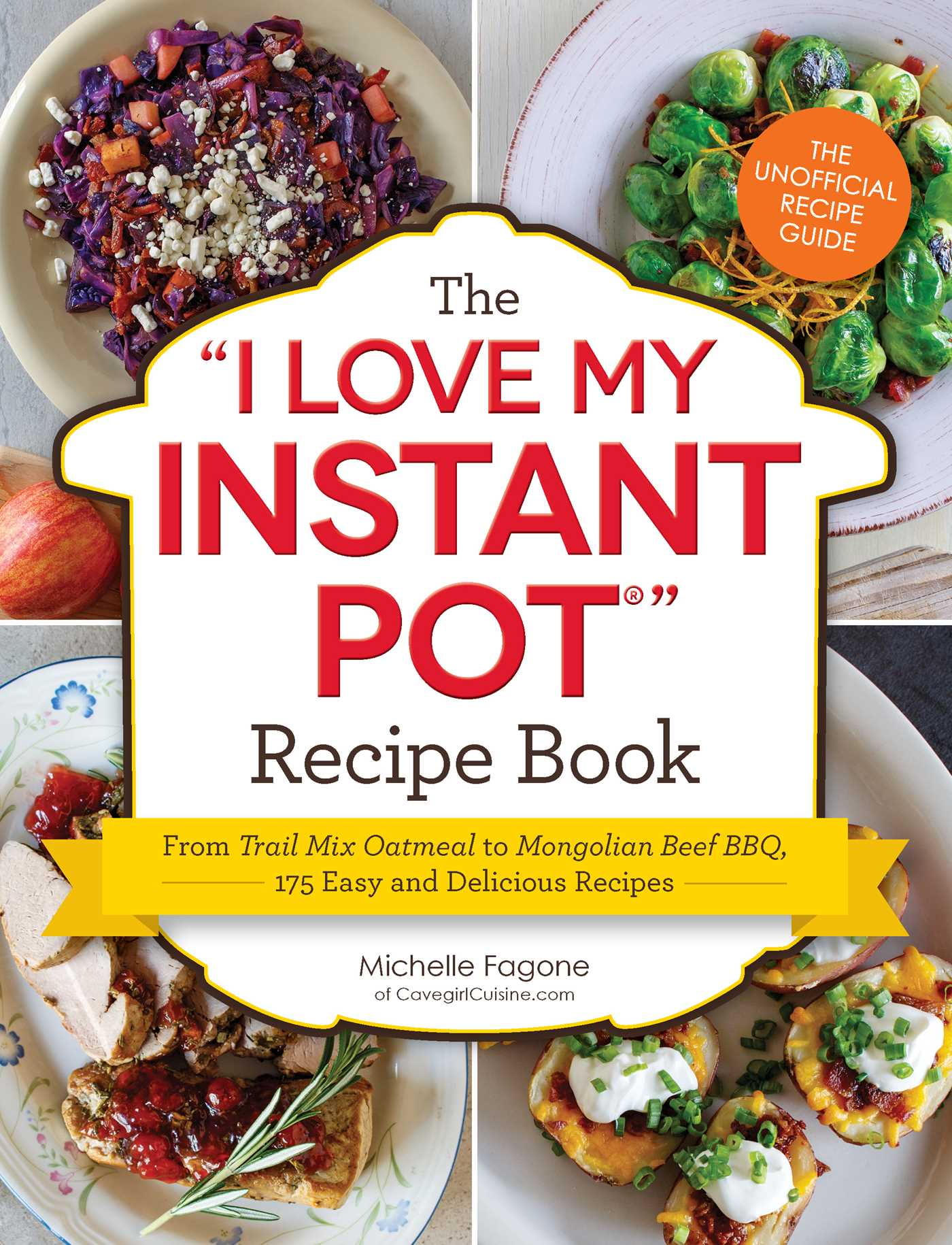 "I Love My" Cookbook Series: The I Love My Instant Pot® Recipe Book ...