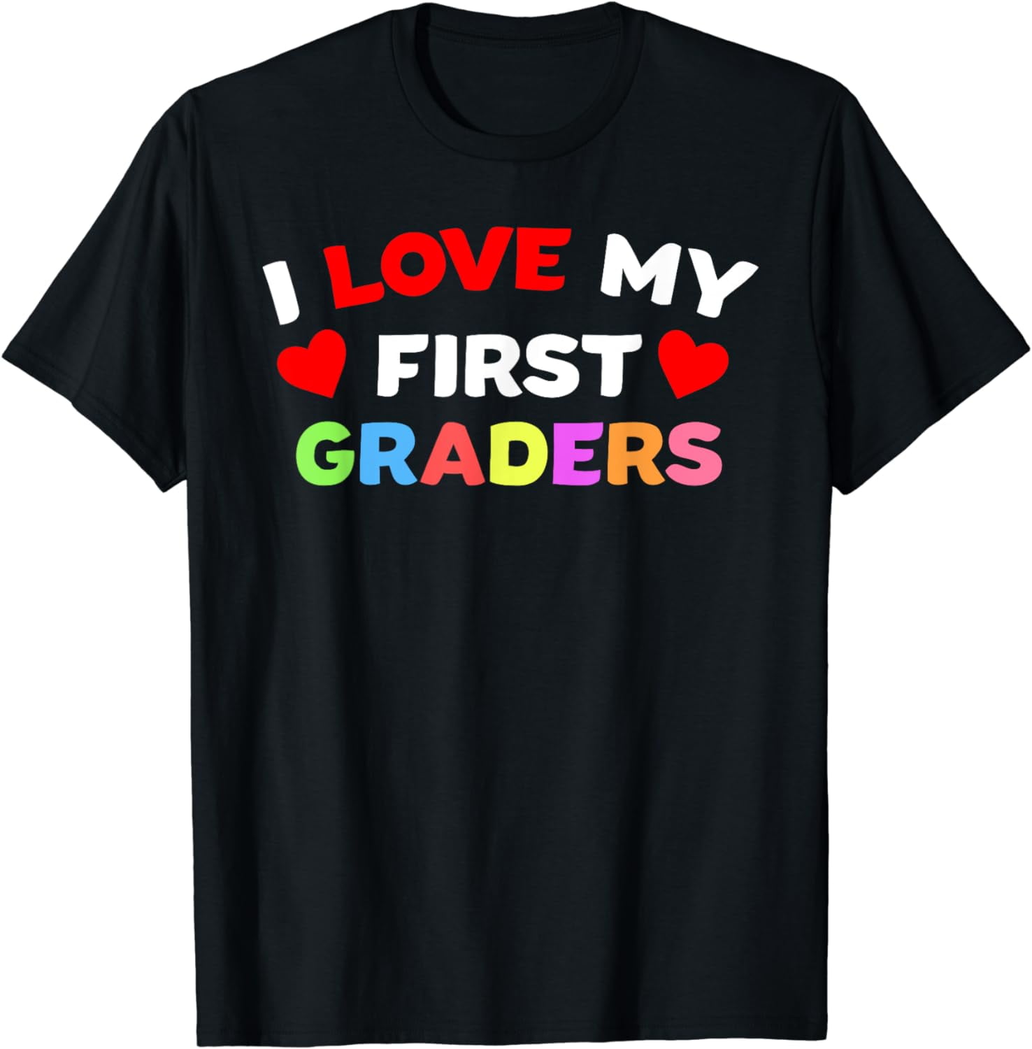 I Love My First Graders 1st Grade Teacher Appreciation Gift T-Shirt ...