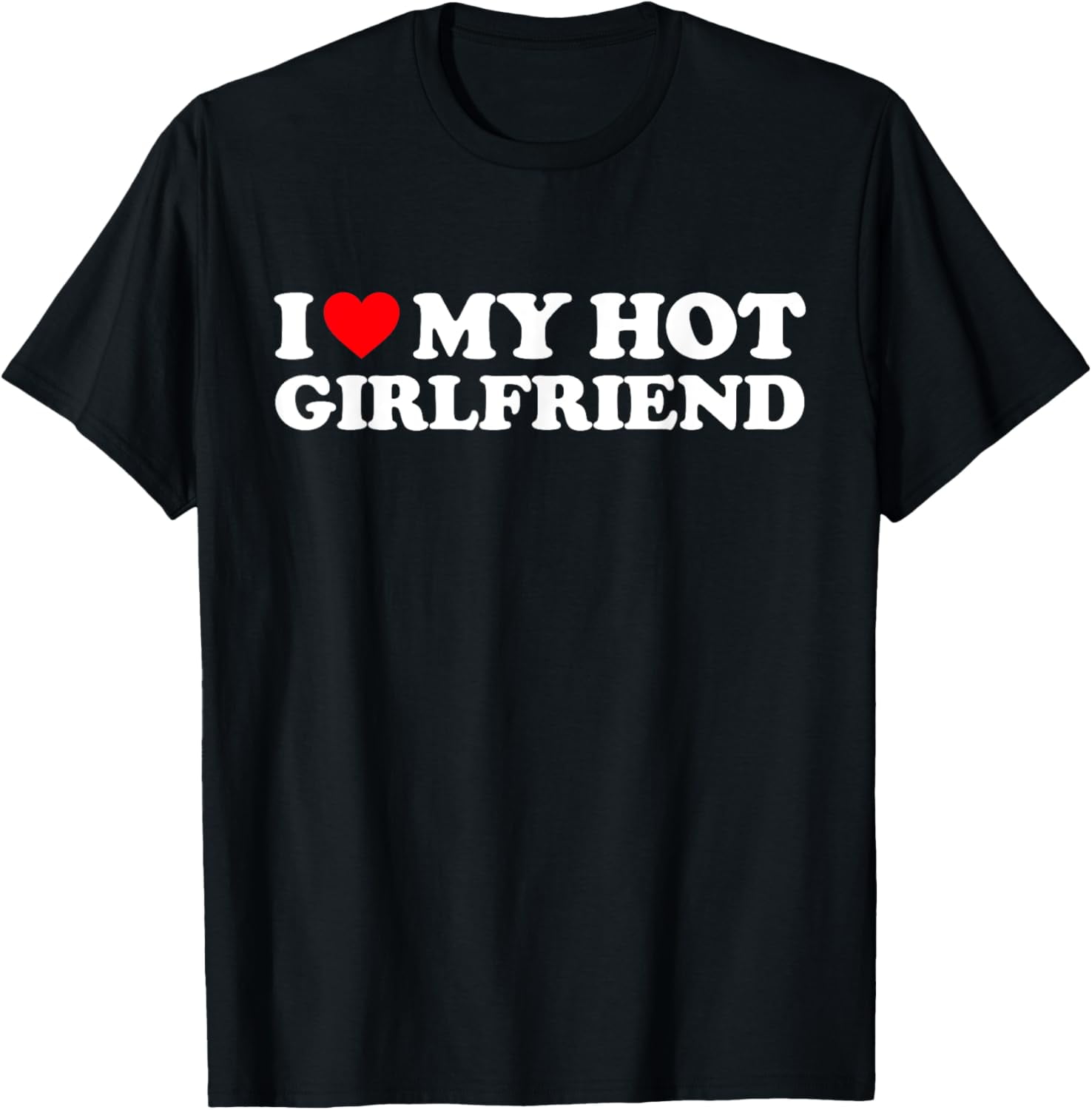 I Love My Hot Girlfriend Shirt I Heart My Hot Girlfriend Gf T Shirt