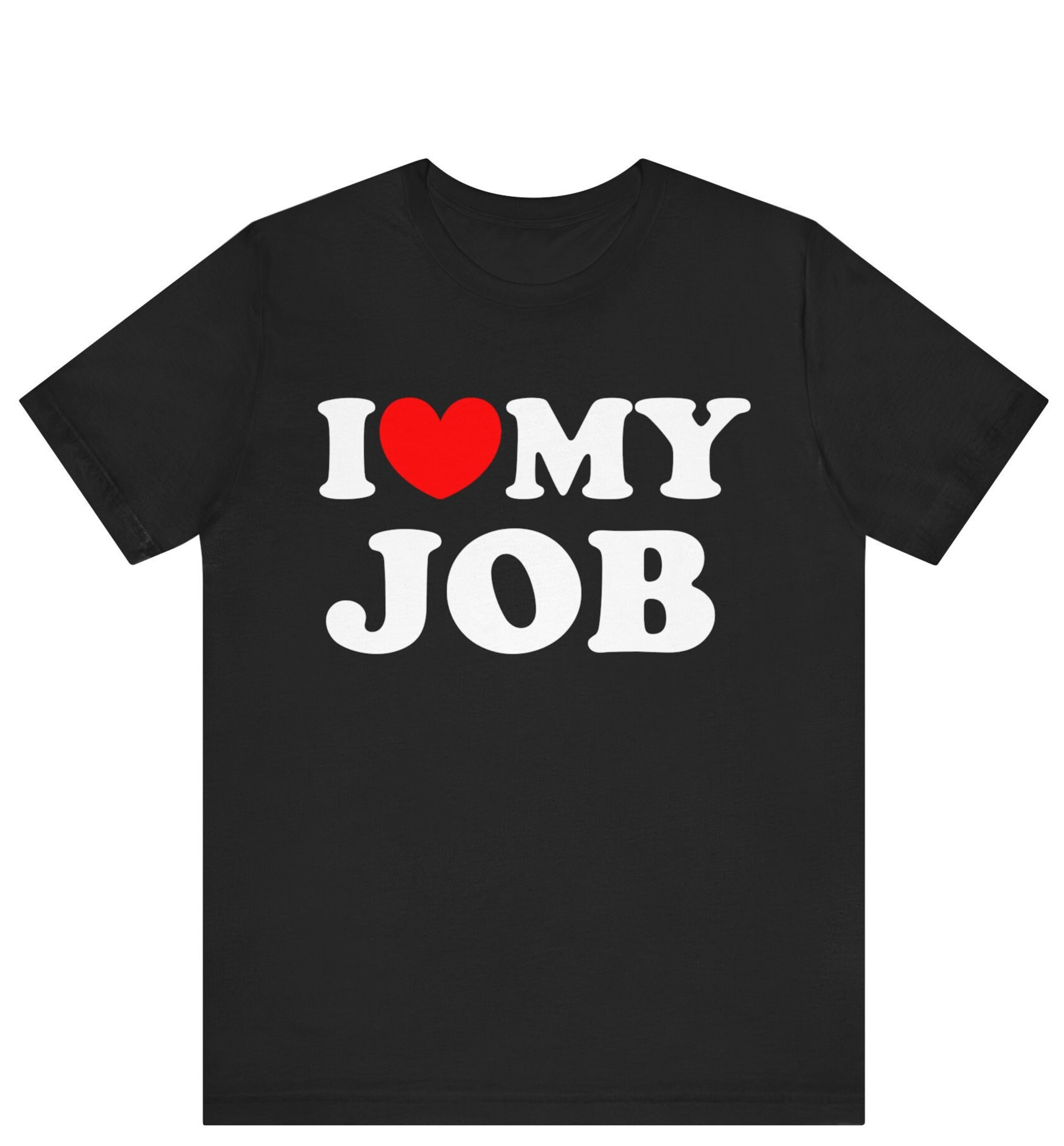 I Love My Job T-Shirt, I Heart My Job Graphic T-Shirt, Job I Love Tee, Valentine, Birthday ...