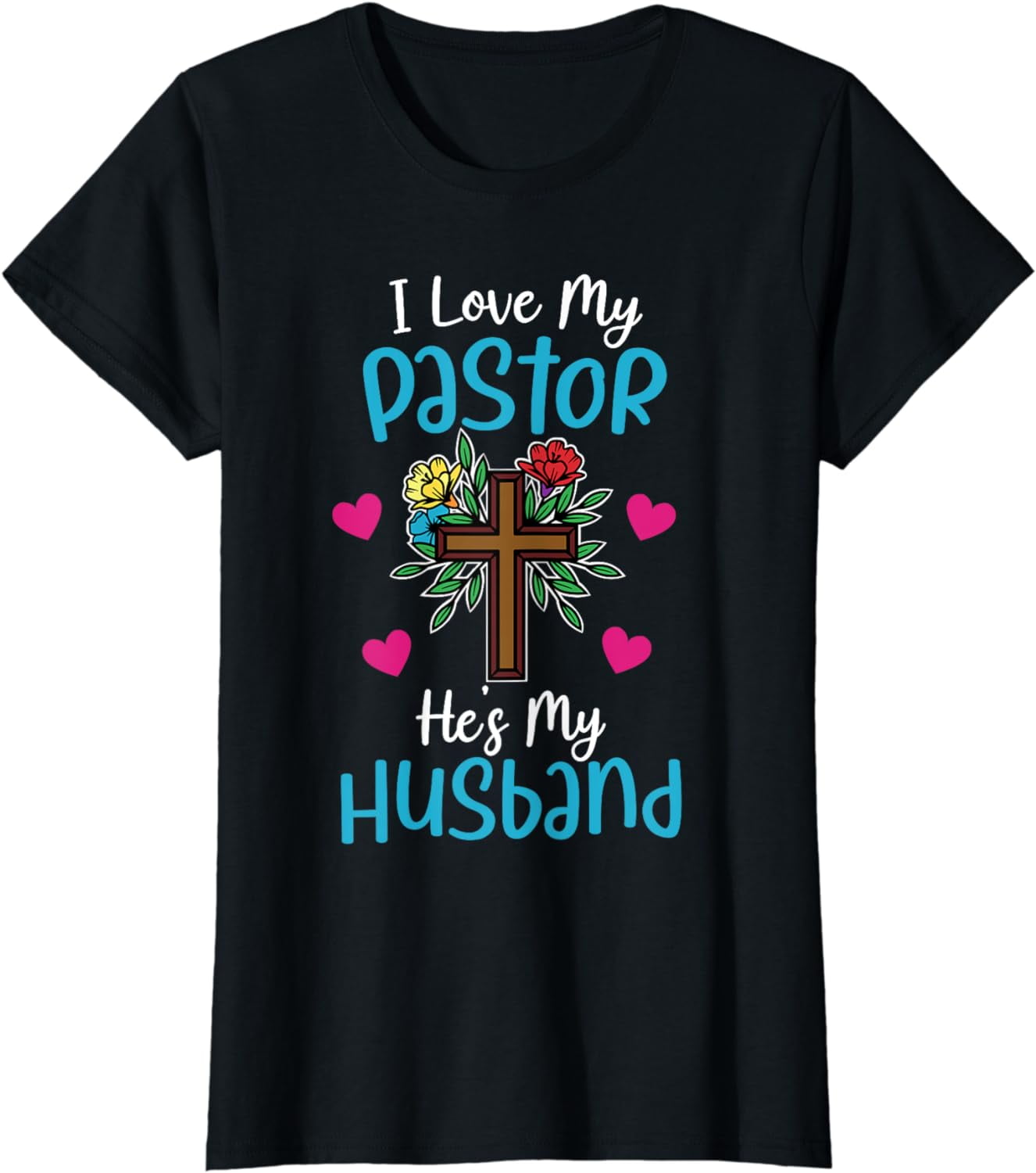 I Love My Pastor He Is My Husband Church Pastor's Wife T-Shirt ...