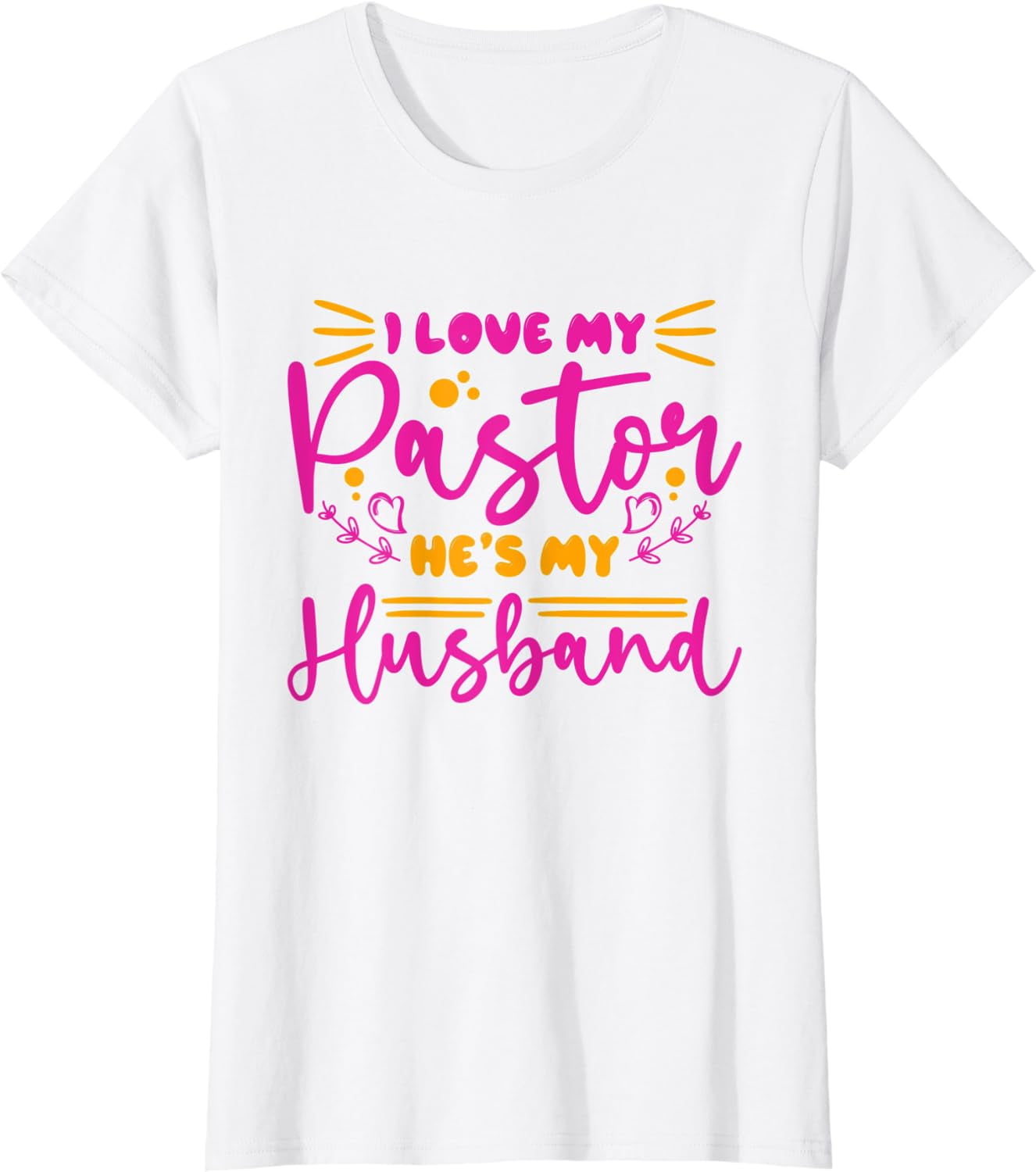 I Love My Pastor He's My Husband, Design for pastor's wife T-Shirt ...