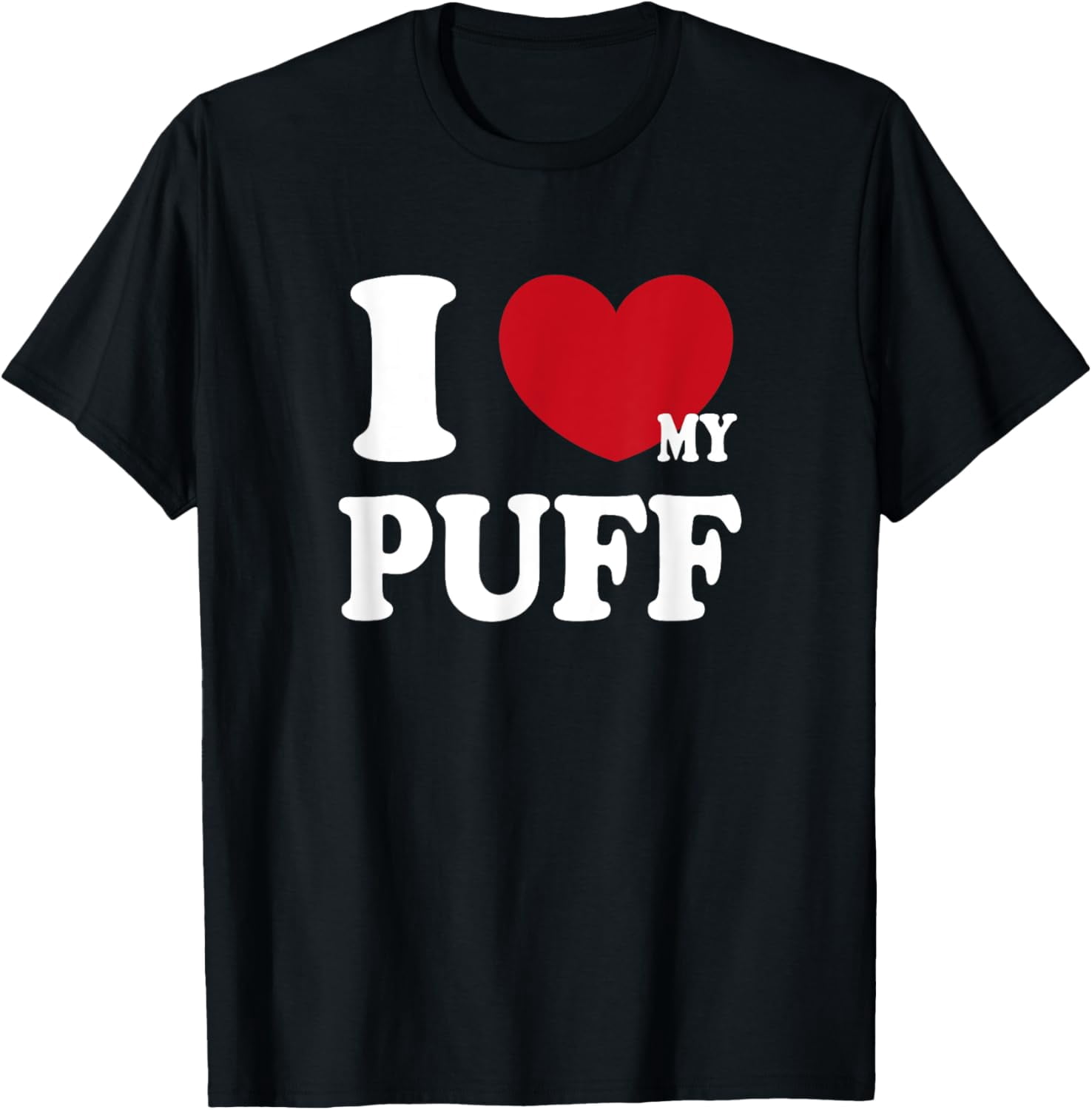 I Love My Puff T-Shirt men and women can wear, black, white, gifts ...