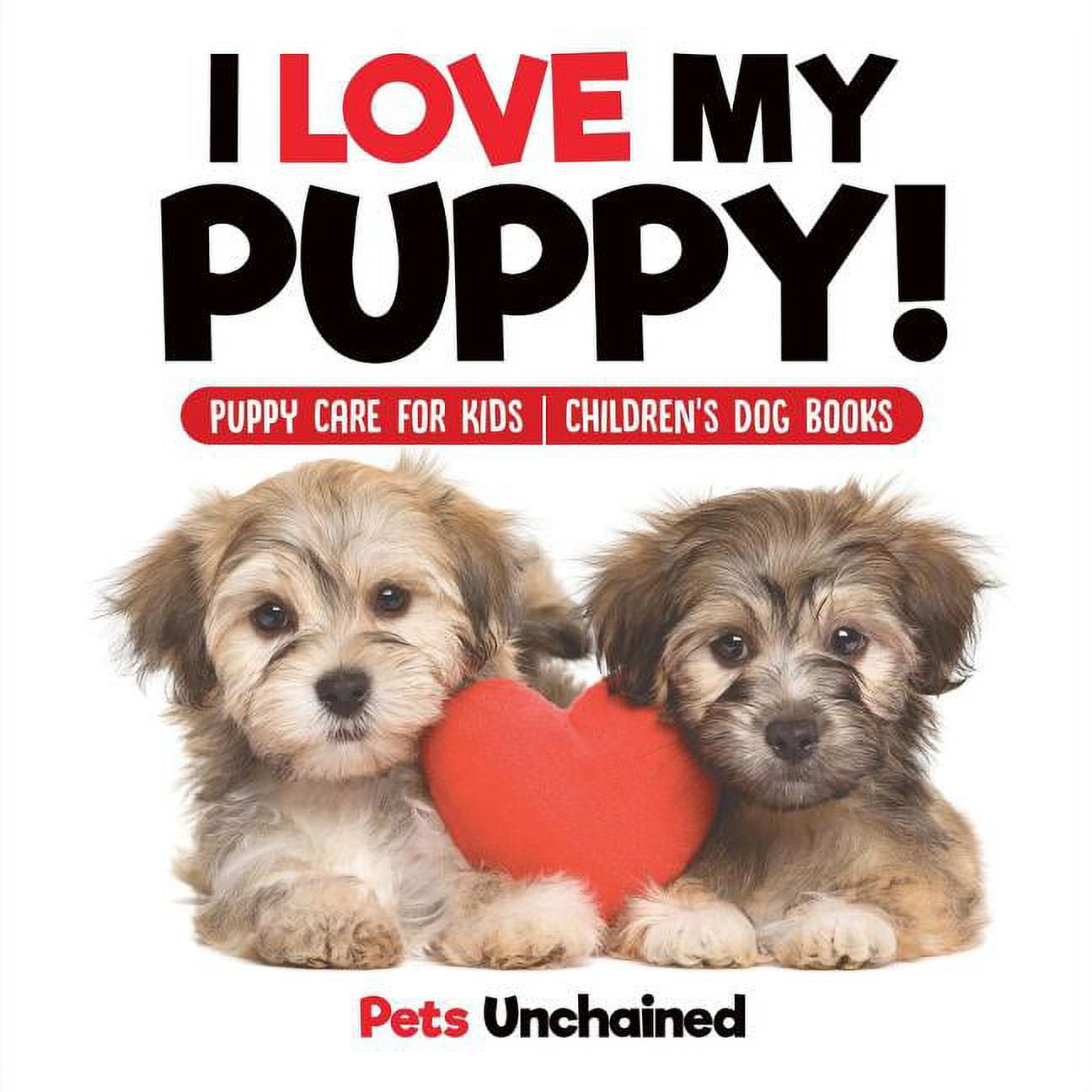 I Love My Puppy! Puppy Care for Kids Children's Dog Books (Paperback ...