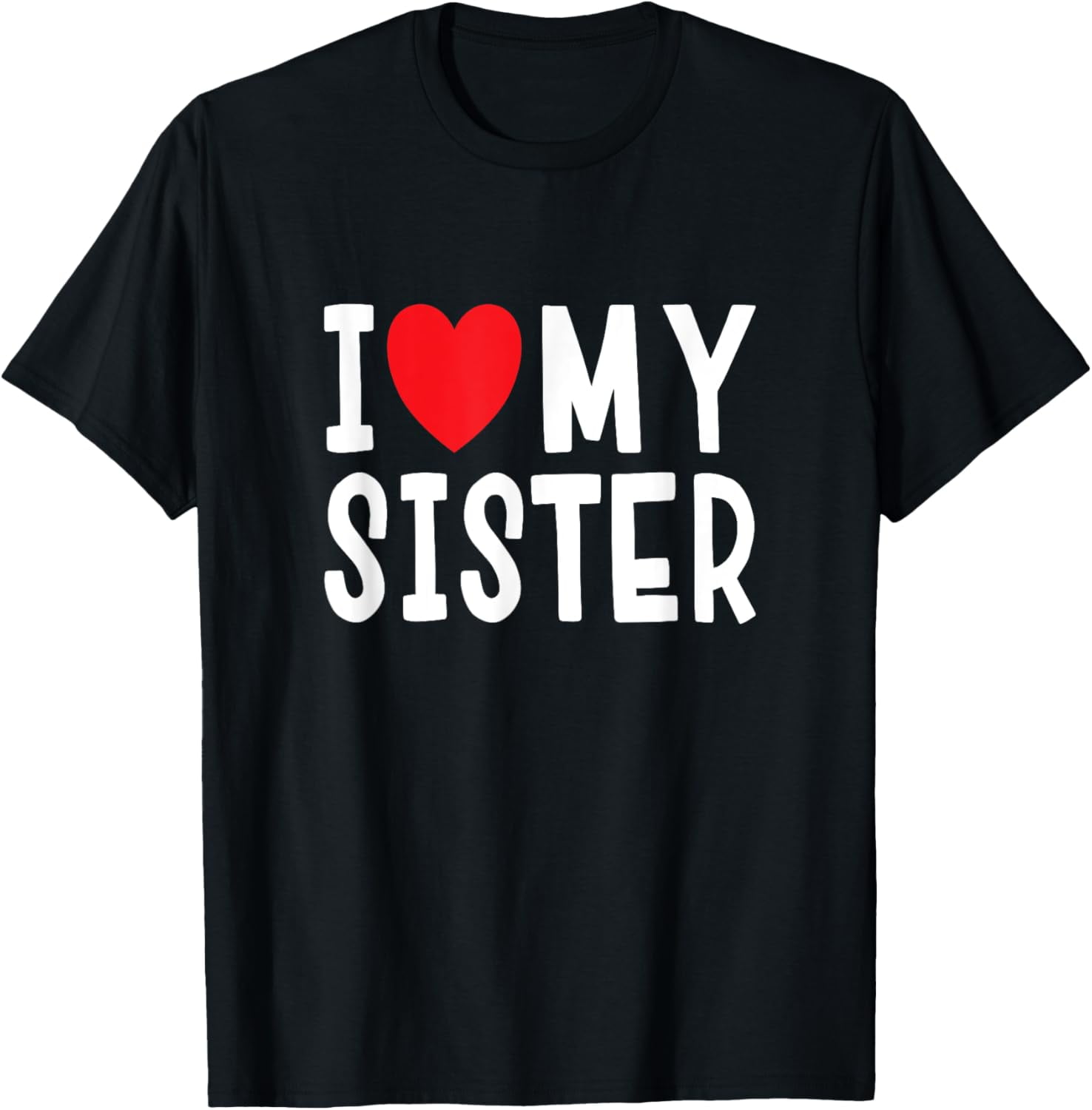 I Love My Sister Family Celebration Sibling T-Shirt - Walmart.com