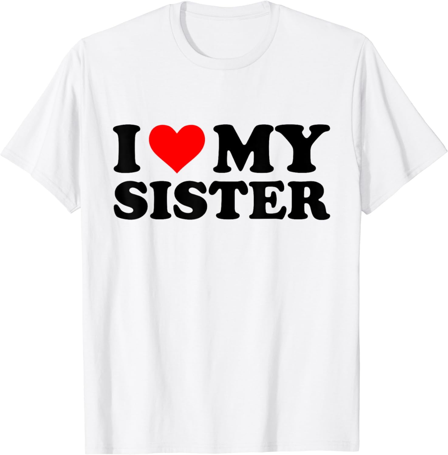 I Love My Sister Funny Red Heart Sister I Heart My Sister T-Shirt ...