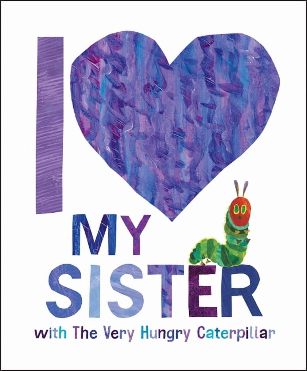 Eric Carle I Love My Sister with The Very Hungry Caterpillar Hardcover ...