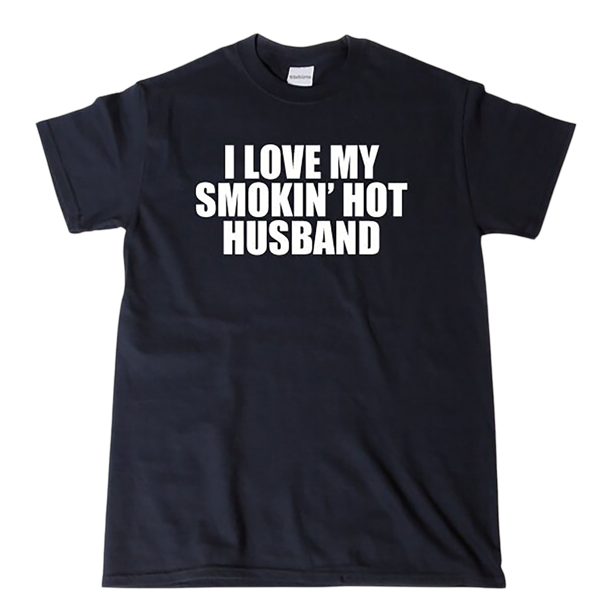 I Love My Smokin Hot Husband Unisex Classic 2D T-Shirt - Funny Valentine's Day Gift Tee ...