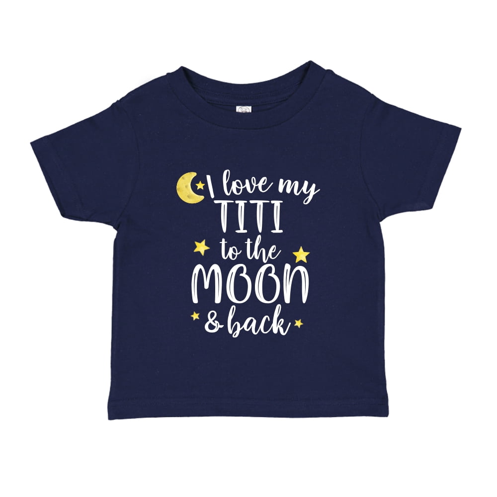 I Love My Titi To The Moon And Back Toddler T-Shirt 5/6T Navy Blue - Walmart.com
