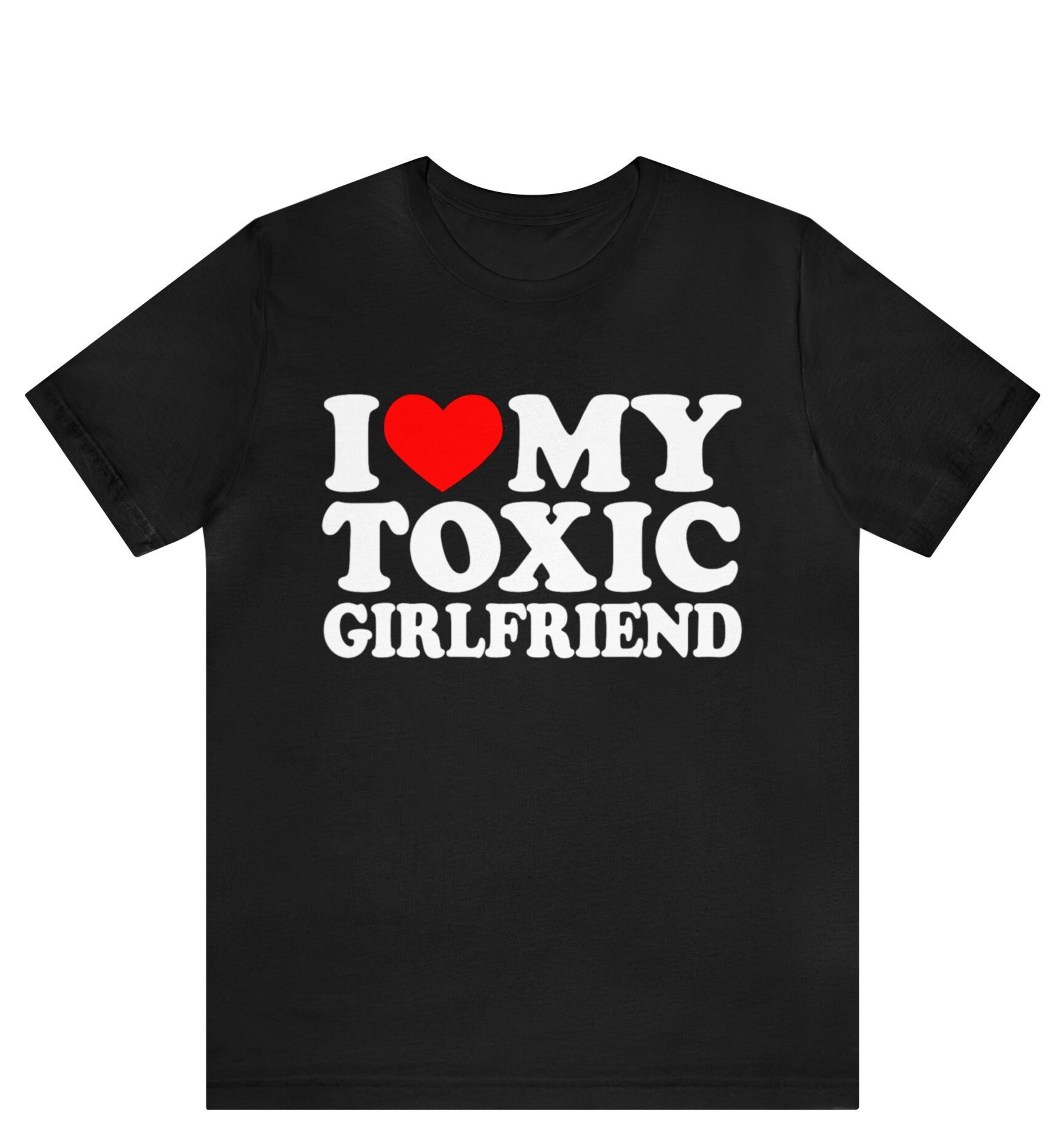 I Love My Toxic Girlfriend Shirt, I Love My Toxic Boyfriend T-Shirt ...