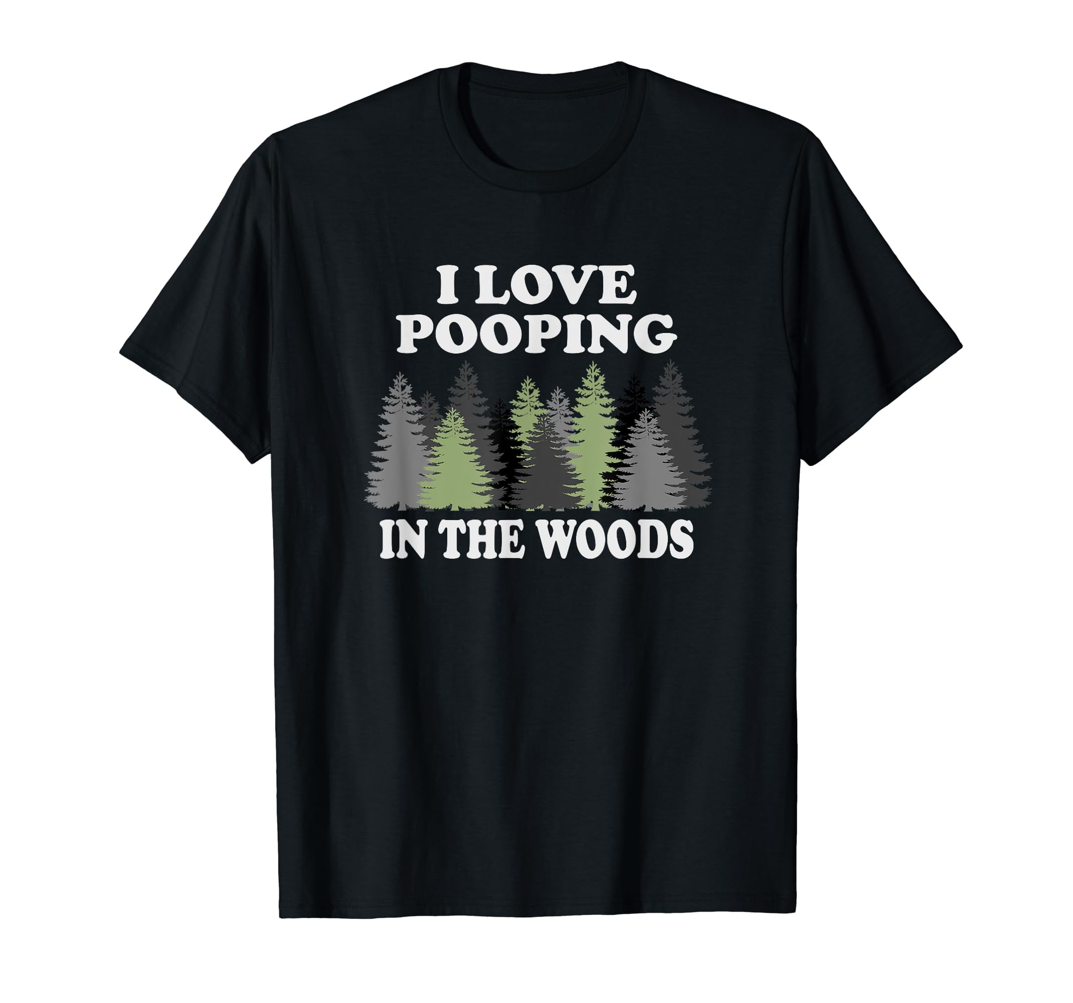 I Love Pooping in the Woods Camping Hiking Funny Poop Black T-Shirt ...