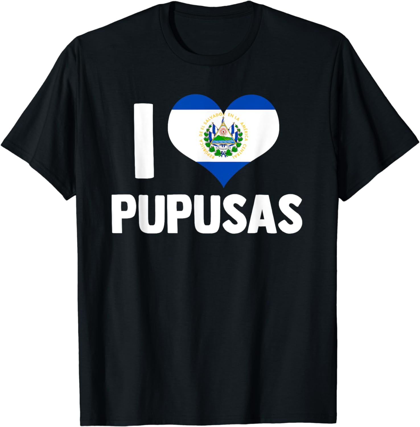 I Love Pupusas Salvadorenas Pupusas Lover Pupusas Maker T Shirt