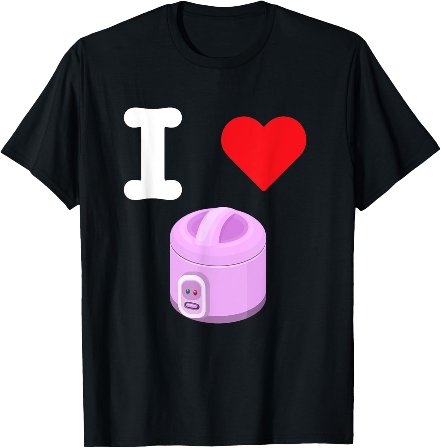 I Love Rice Cooker Kitchen Appliance Perfectly Made Meals T-Shirt ...