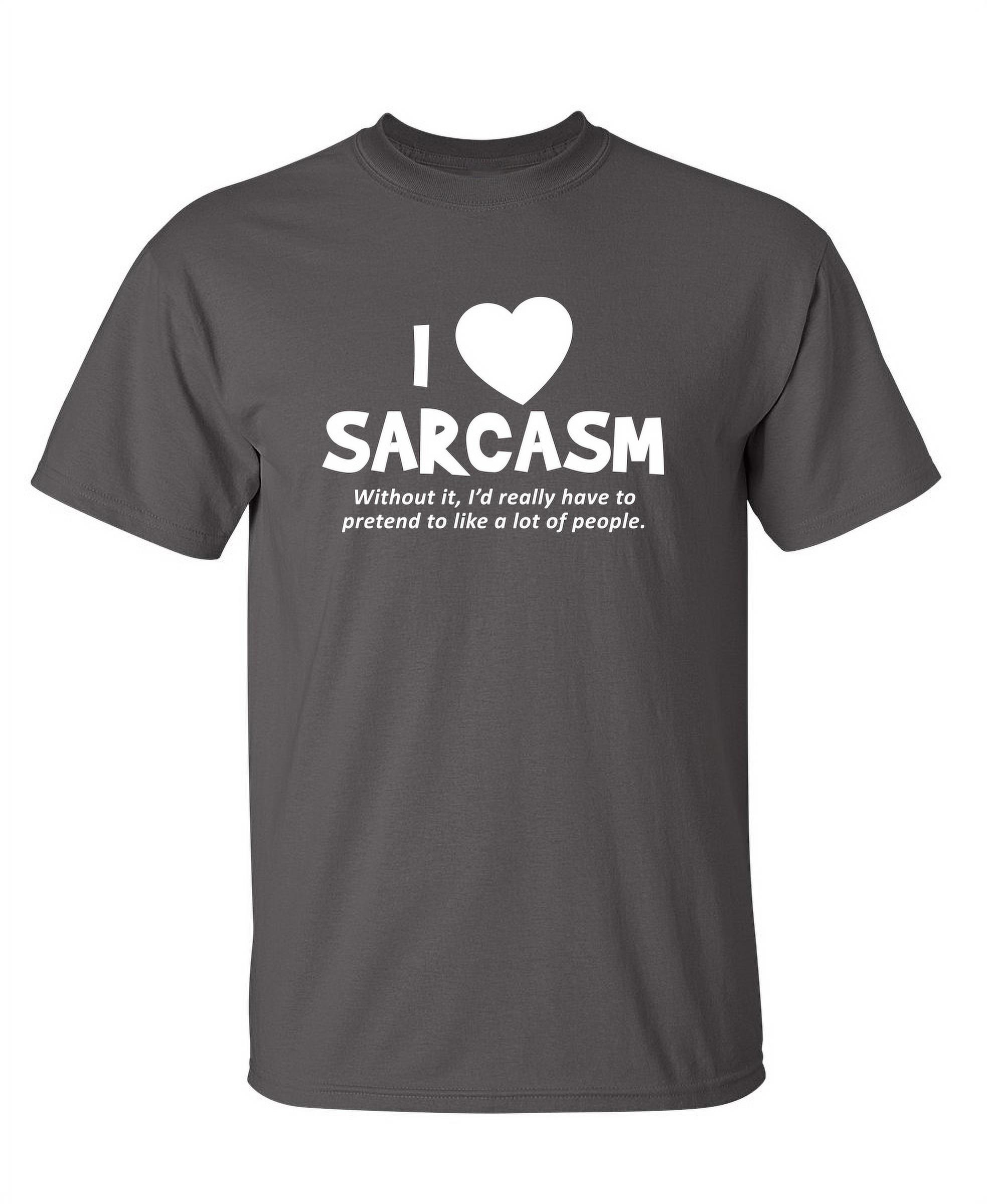 I Love Sarcasm Sarcastic Saying Graphic Tees Humor Novelty Christmas ...