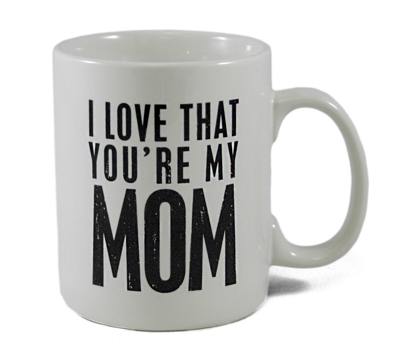 I Love That Youre My Mom Coffee Mug