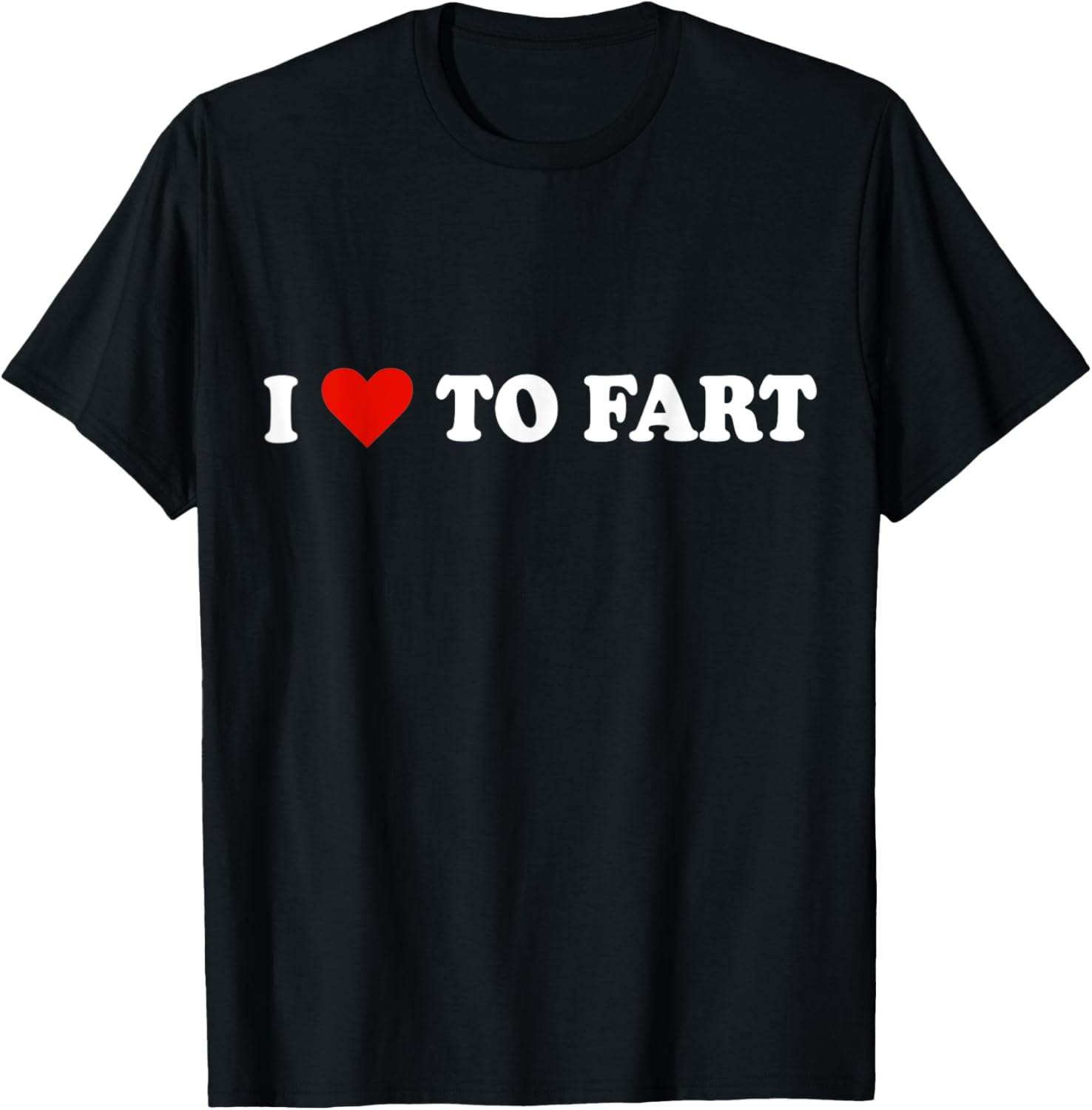 I Love To Fart I Heart To Fart Funny Saying Farting Lover T-Shirt ...
