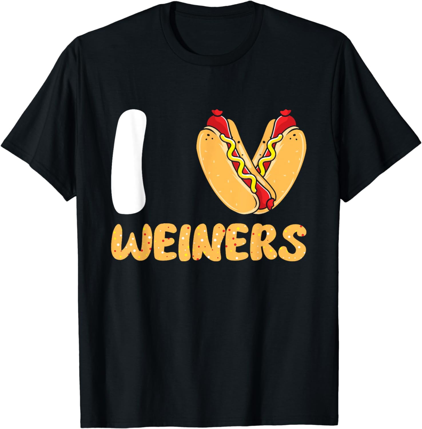 I Love Weiners Hot Dog Meme Funny Hot Dog Meme Funny Weiner T-Shirt ...