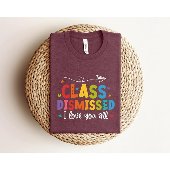 I Love You All Class Dismissed Teacher Shirt, Last Day Of School ...