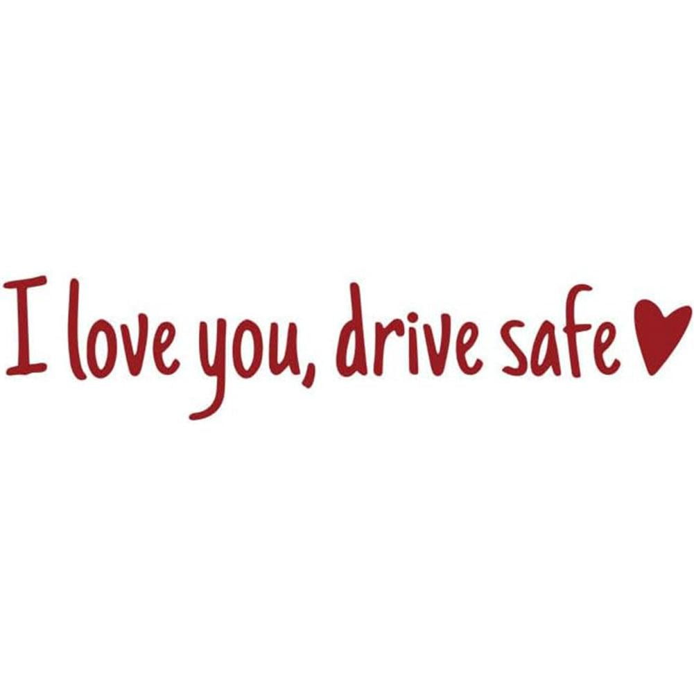I Love You, Drive Safe. Vinyl Sticker. Car, Window, Mirror, Truck Decal ...