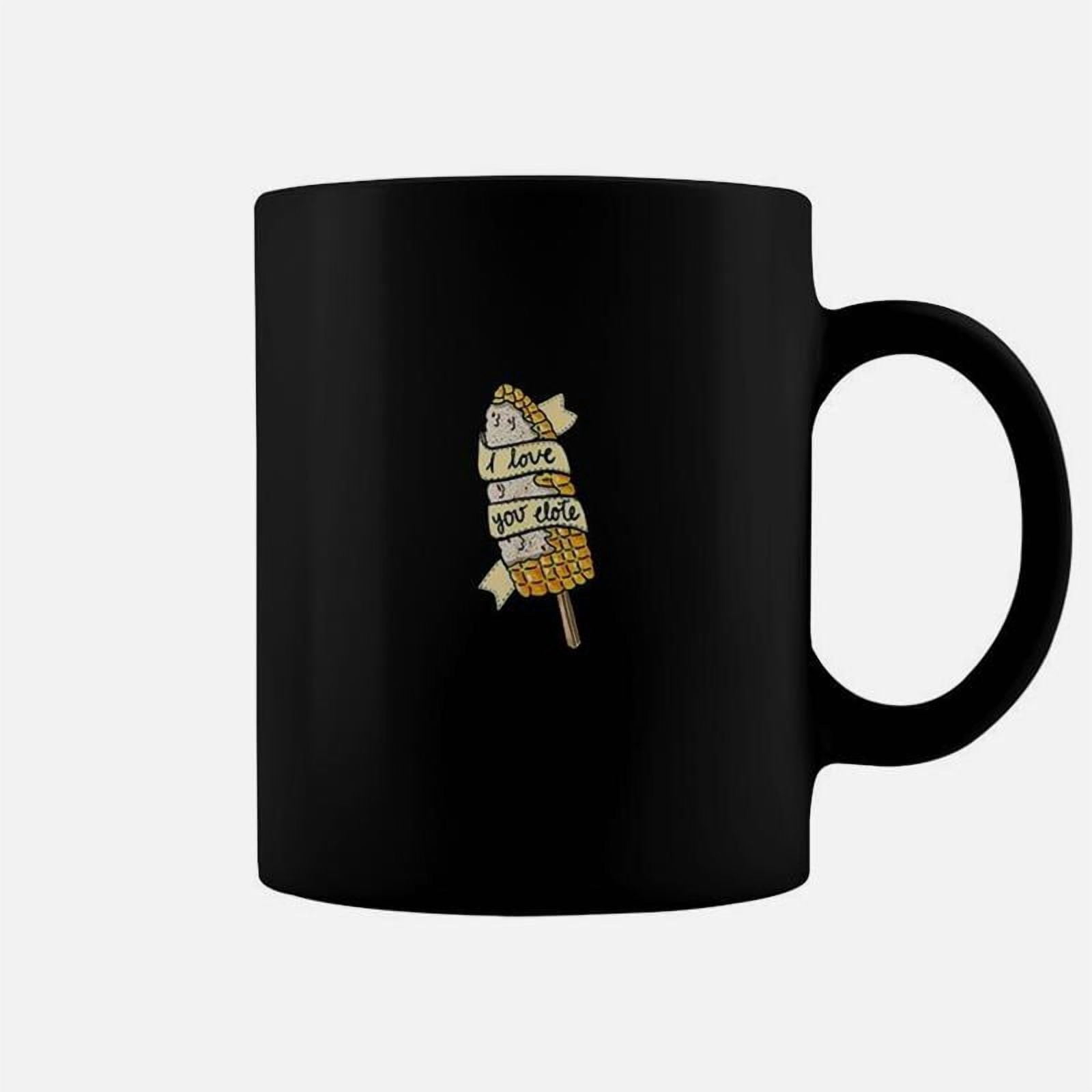 I Love You Elote Corn On The Cob Funny Mexican Food Coffee M - Walmart.com