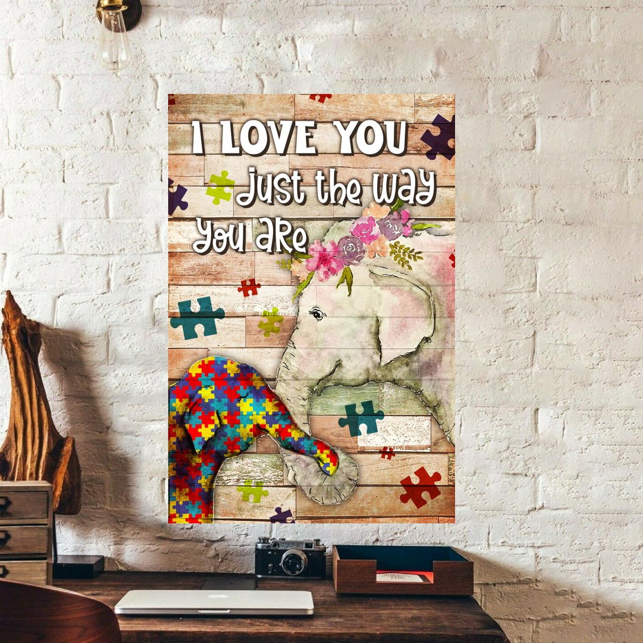I Love You Just The Way You Are Elephant Autism Poster 16 x 24 Inch ...