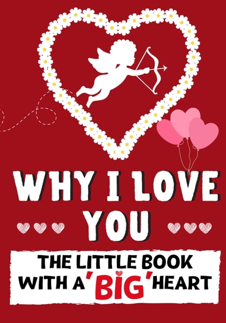 Why I Love You: The Little Book With A BIG Heart | Perfect for ...