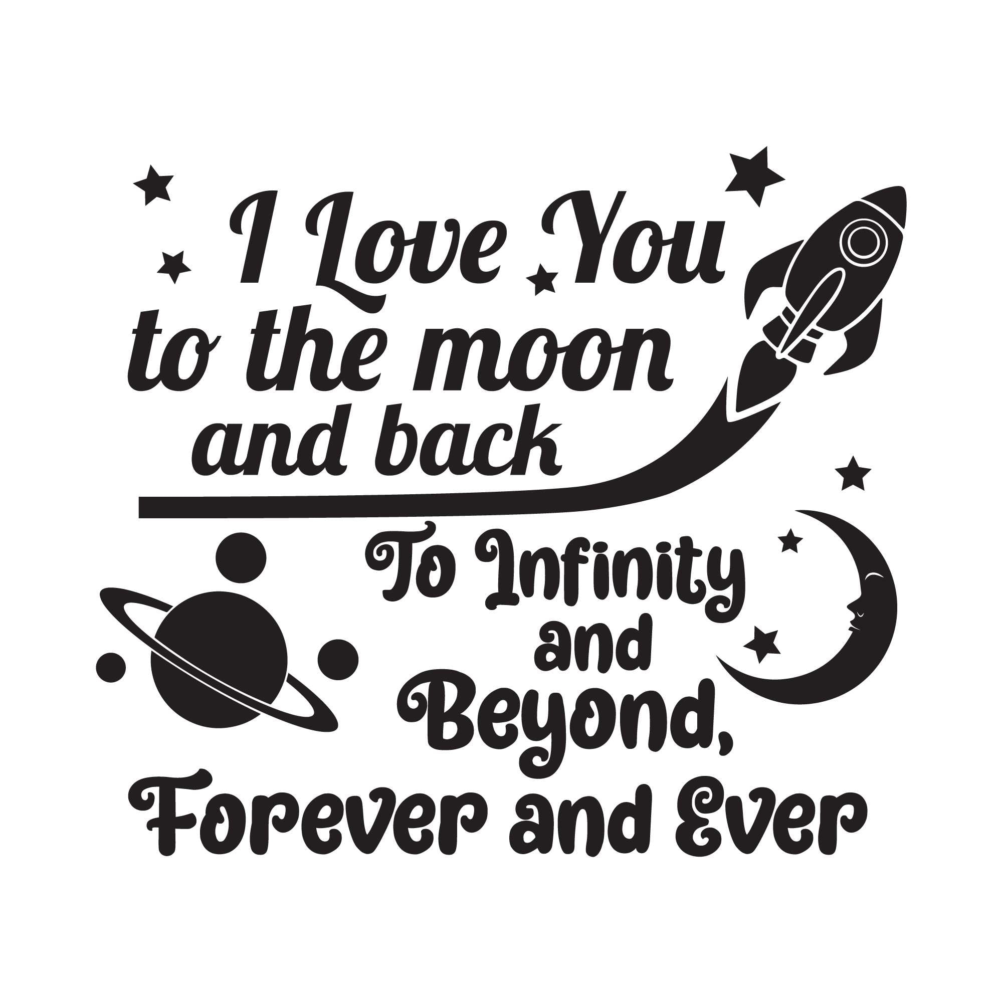 I Love You To The Moon And Back Forever & Ever Love Quote Vinyl Wall ...