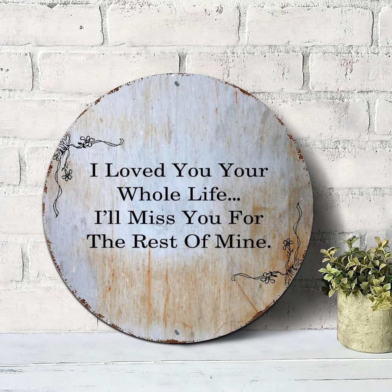 I Loved You Your Whole Life and I'll Miss You for the Rest of Mine ...