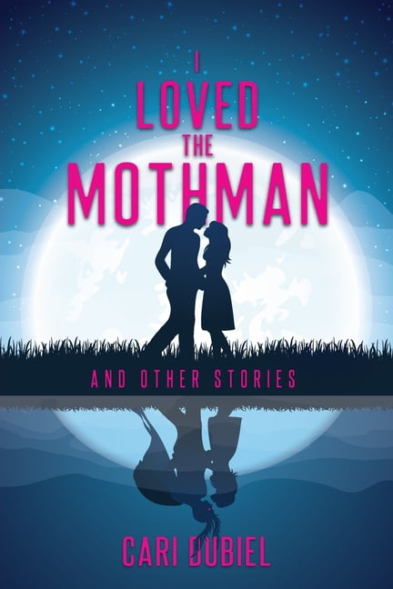 I Loved the Mothman and Other Stories, (Paperback) - Walmart.com