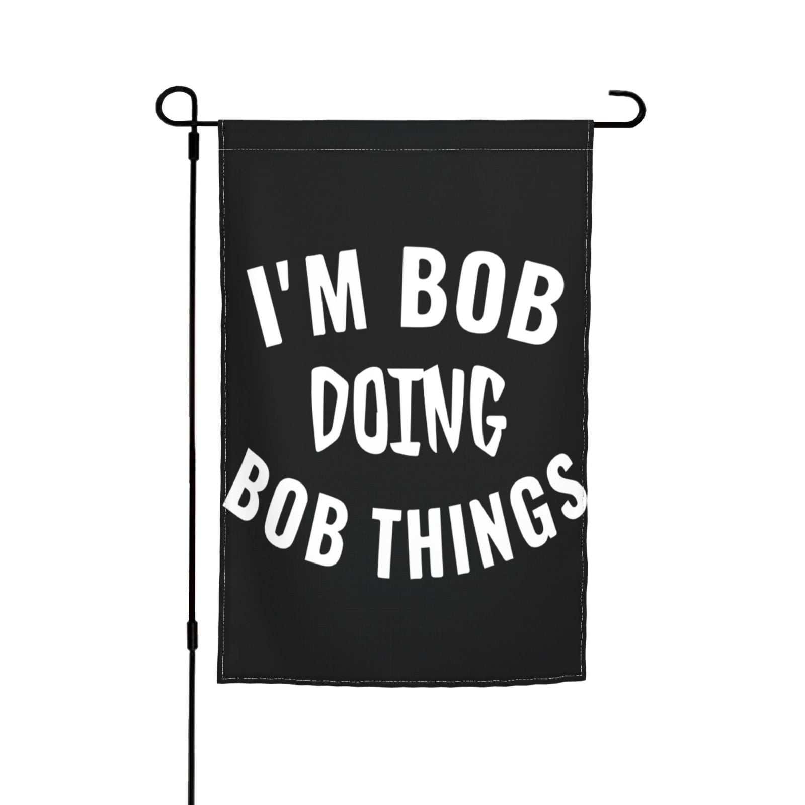 I'M Bob Doing Bob Things1 Garden Flag 12x18 Inch, Double Sided Outside ...