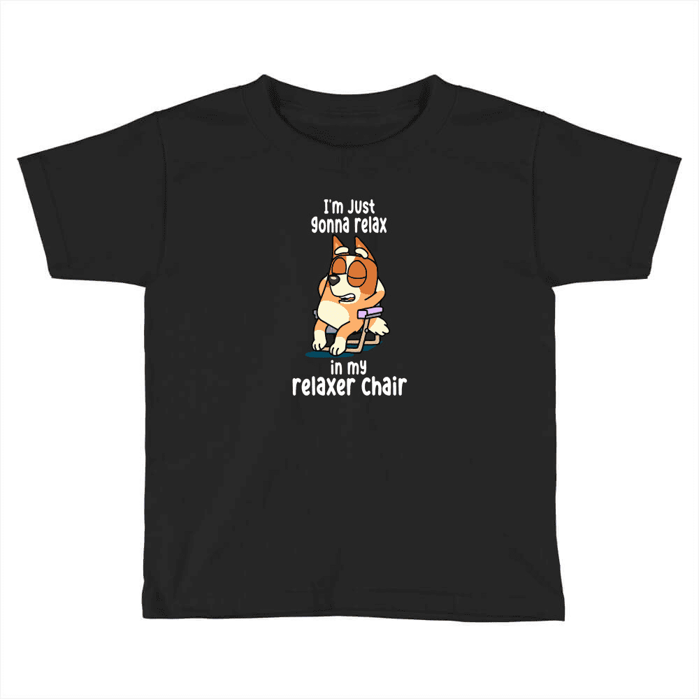 I'M Just Gonna Relax In My Relaxer Chair Toddler T Shirt Bluey Cartoon ...