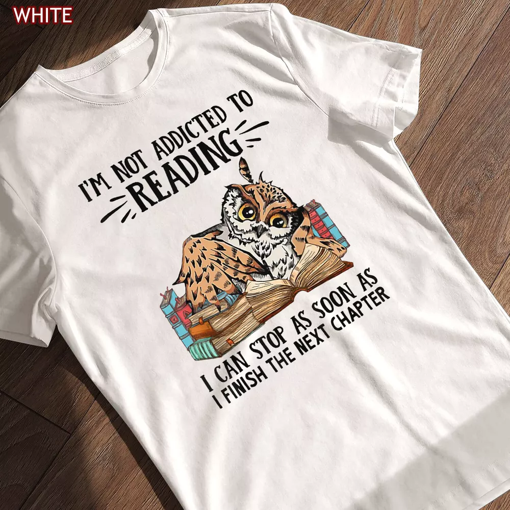 I'M Not Addicted To Reading I Can Stop As Soon As Owl Book T-Shirt For ...