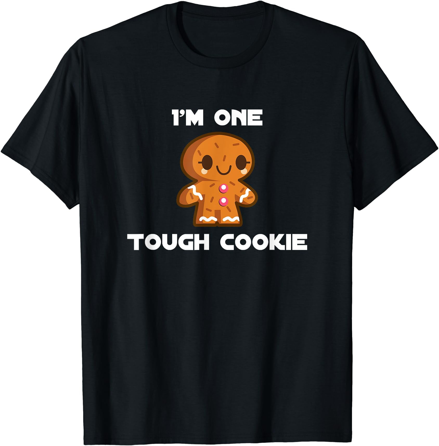 I'M One Tough Mean Strong Gingerbread Cookie T-Shirt - Walmart.com