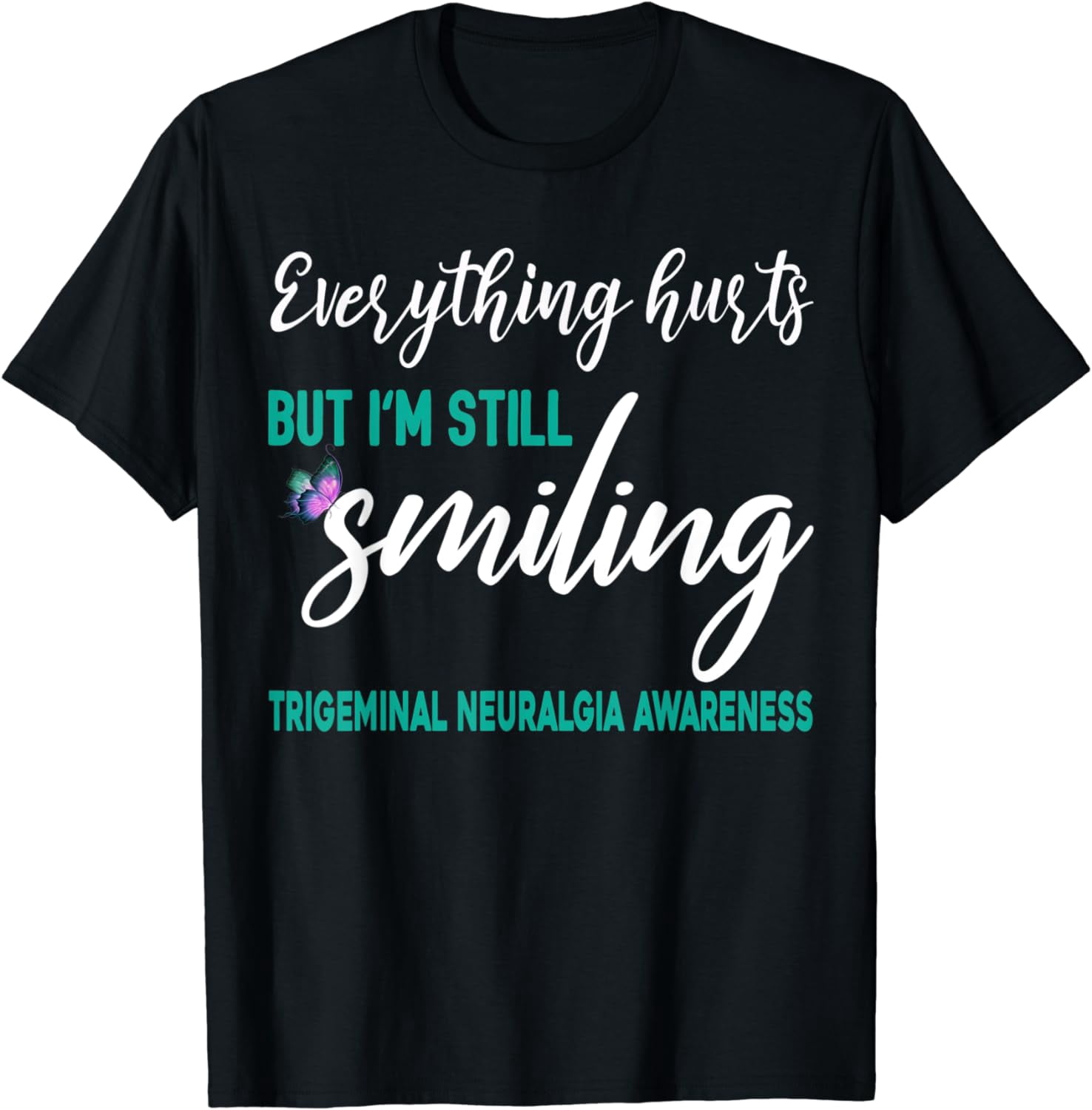 I'M STILL SMILING TRIGEMINAL NEURALGIA AWARENESS T SHIRT - Walmart.com