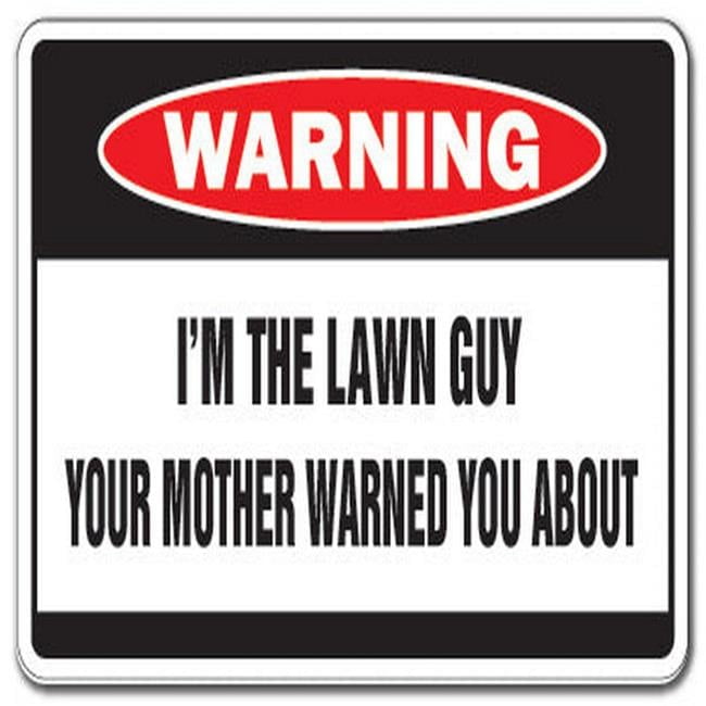 I M the Lawn Guy Warning Sign - Walmart.com