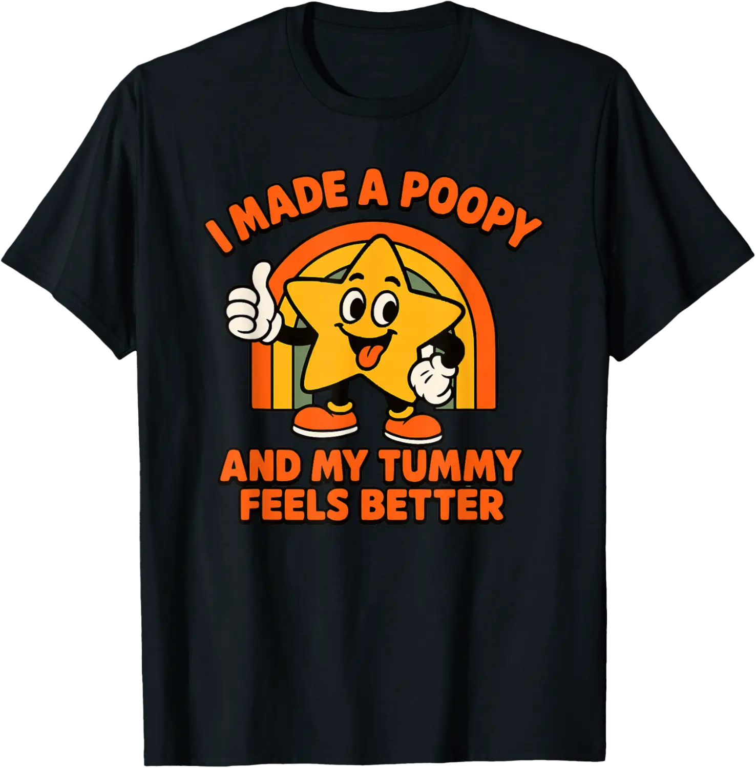 I Made A Poopy And My Tummy Feels Better T-Shirt - Walmart.com