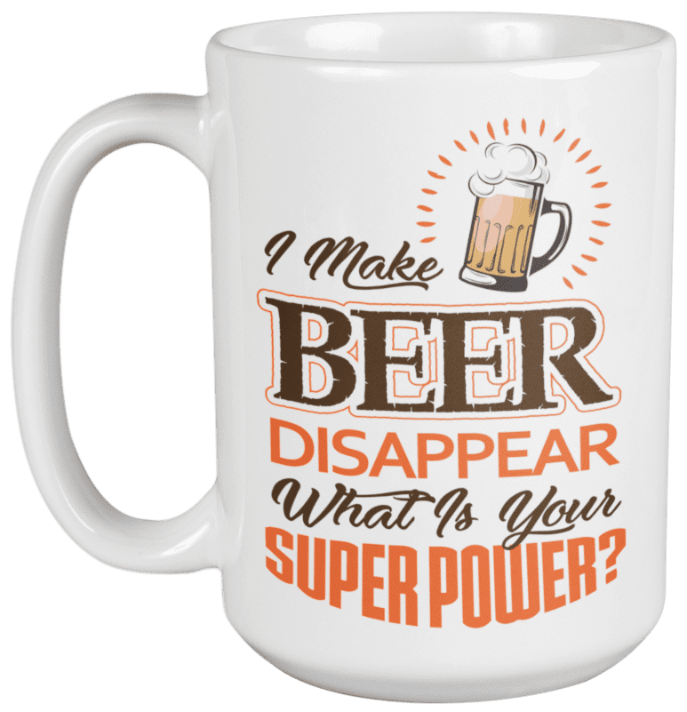 I Make Beer Disappear, What Is Your Superpower? Funny Drinking Lovers ...