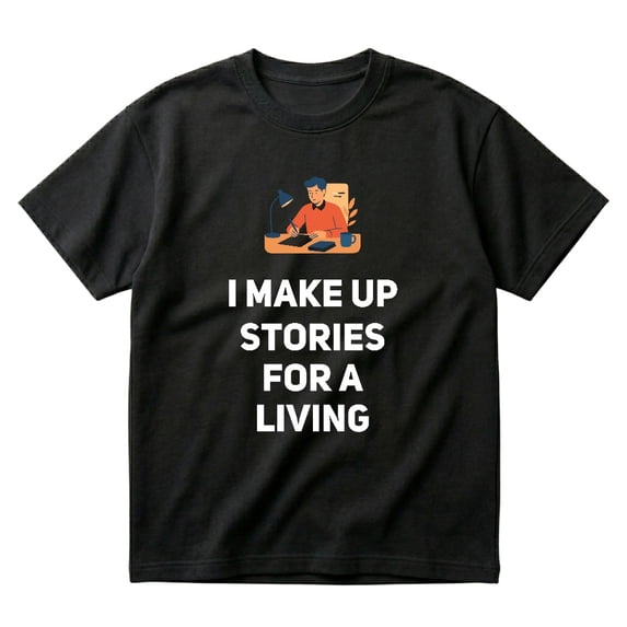 I Make Up Stories For A Living Author Writer Gift T-Shirts - Walmart.com