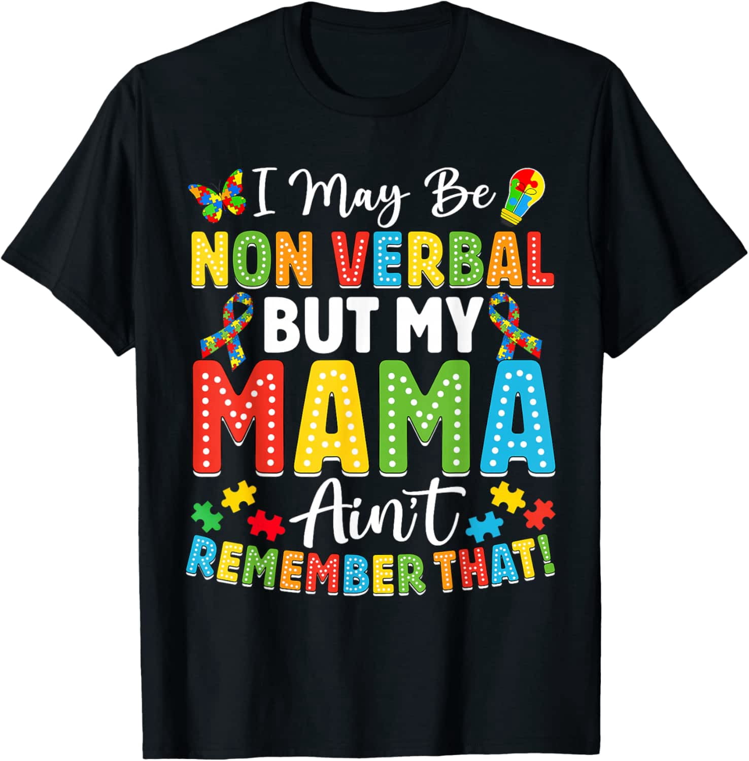 I May Be Non Verbal But My Mama Ain'T Remember That Autism T-Shirt ...