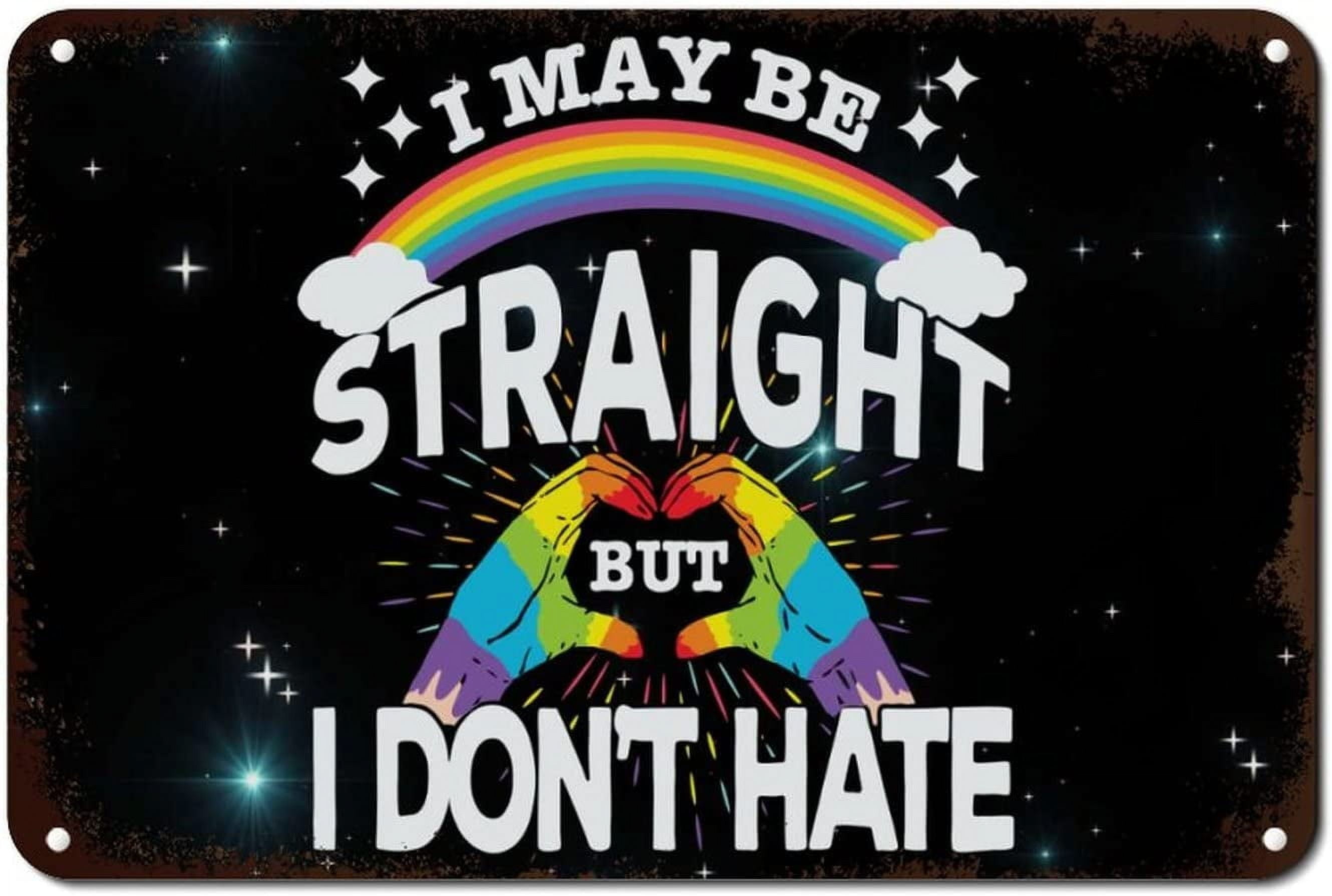 I May Be Straight But I Don't Hate Wall Art Decor Metal Aluminum Sign ...