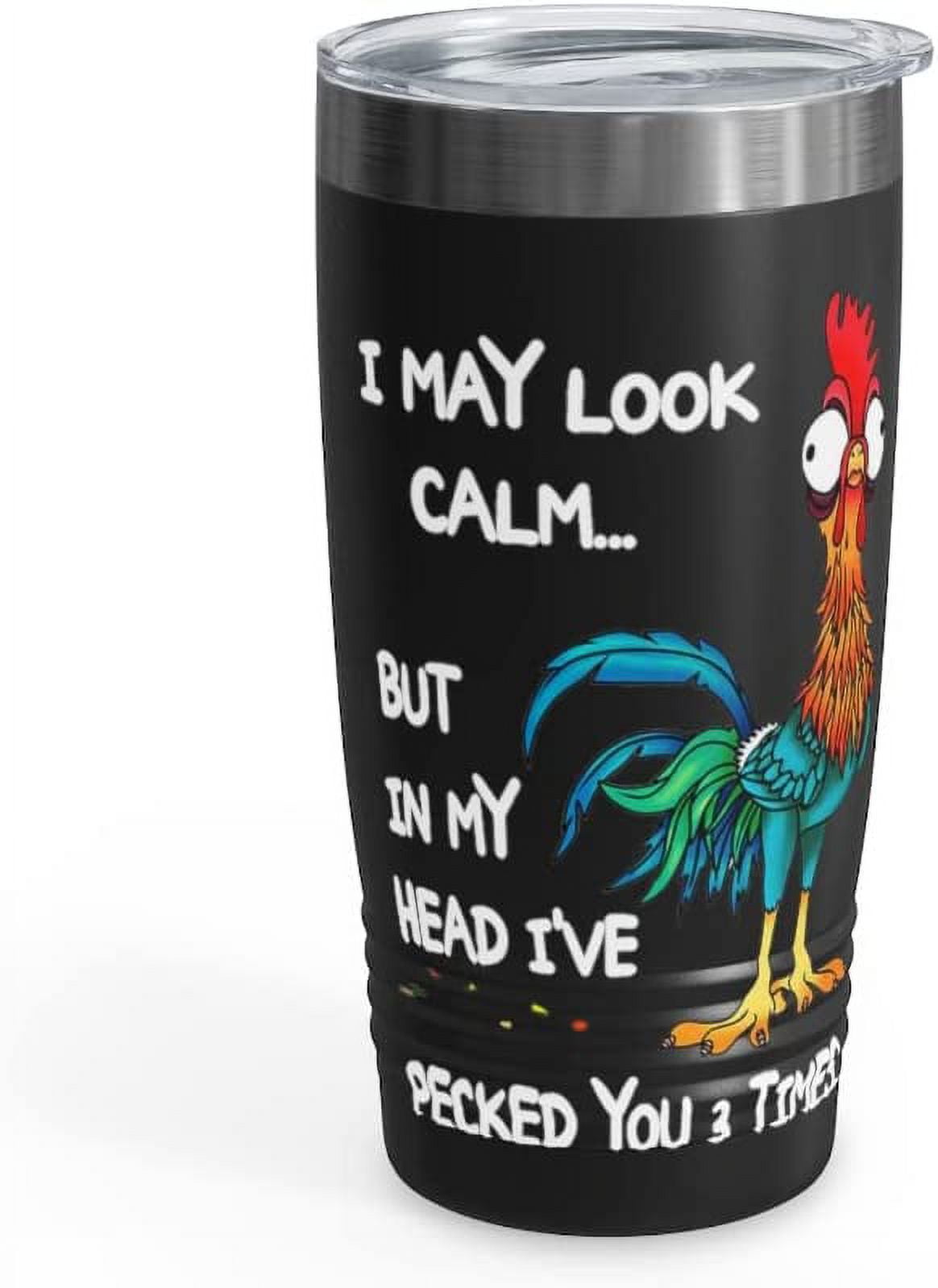 I May Look Calm But In My Head Ive Pecked You 3 Times Mug Funny Rooster ...