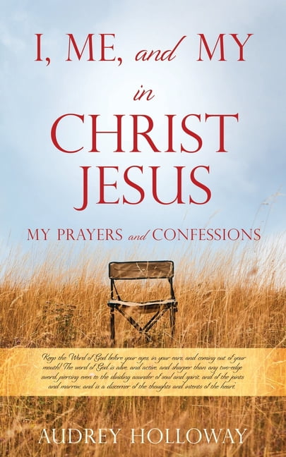 I, Me, and My in Christ Jesus: MY PRAYERS AND CONFESSIONS Keep the Word ...