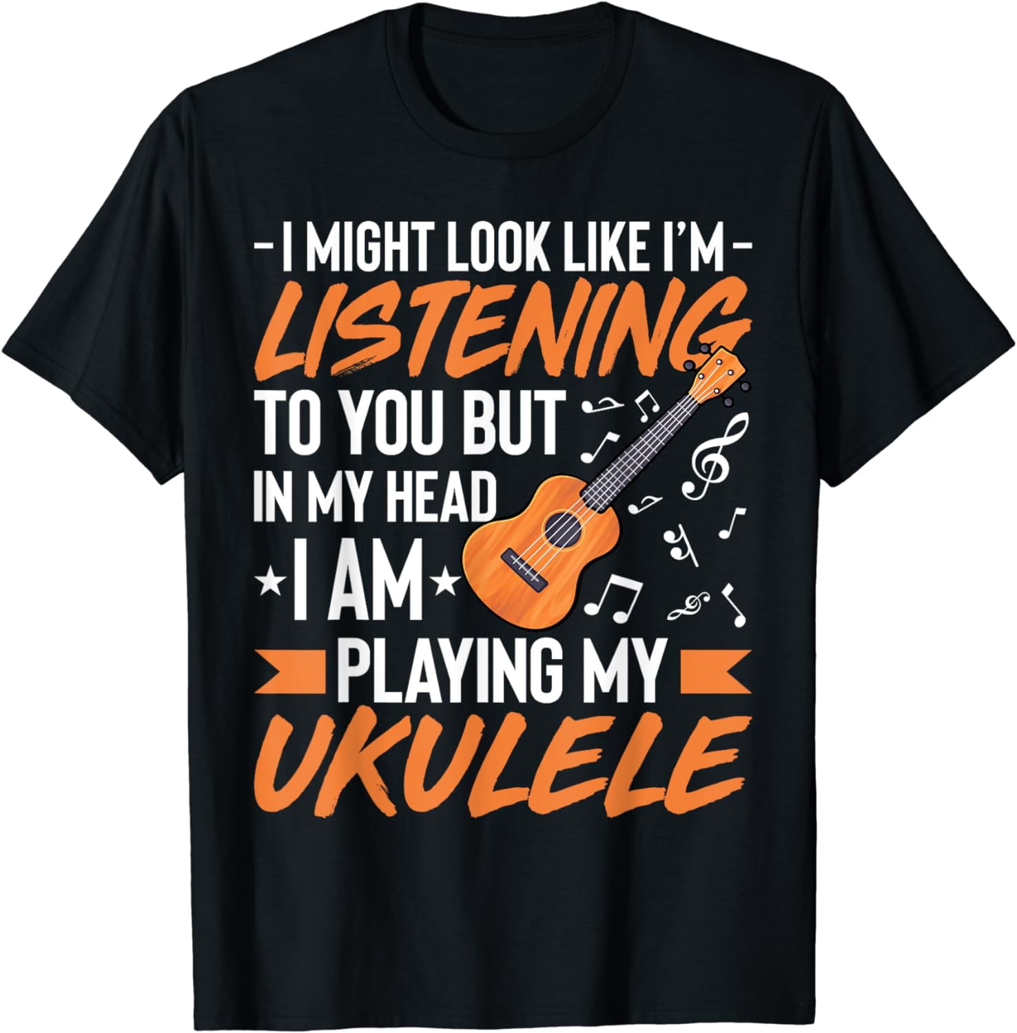 I Might Look Like I'm Listening Ukulele - Funny Uke Musician T-Shirt ...