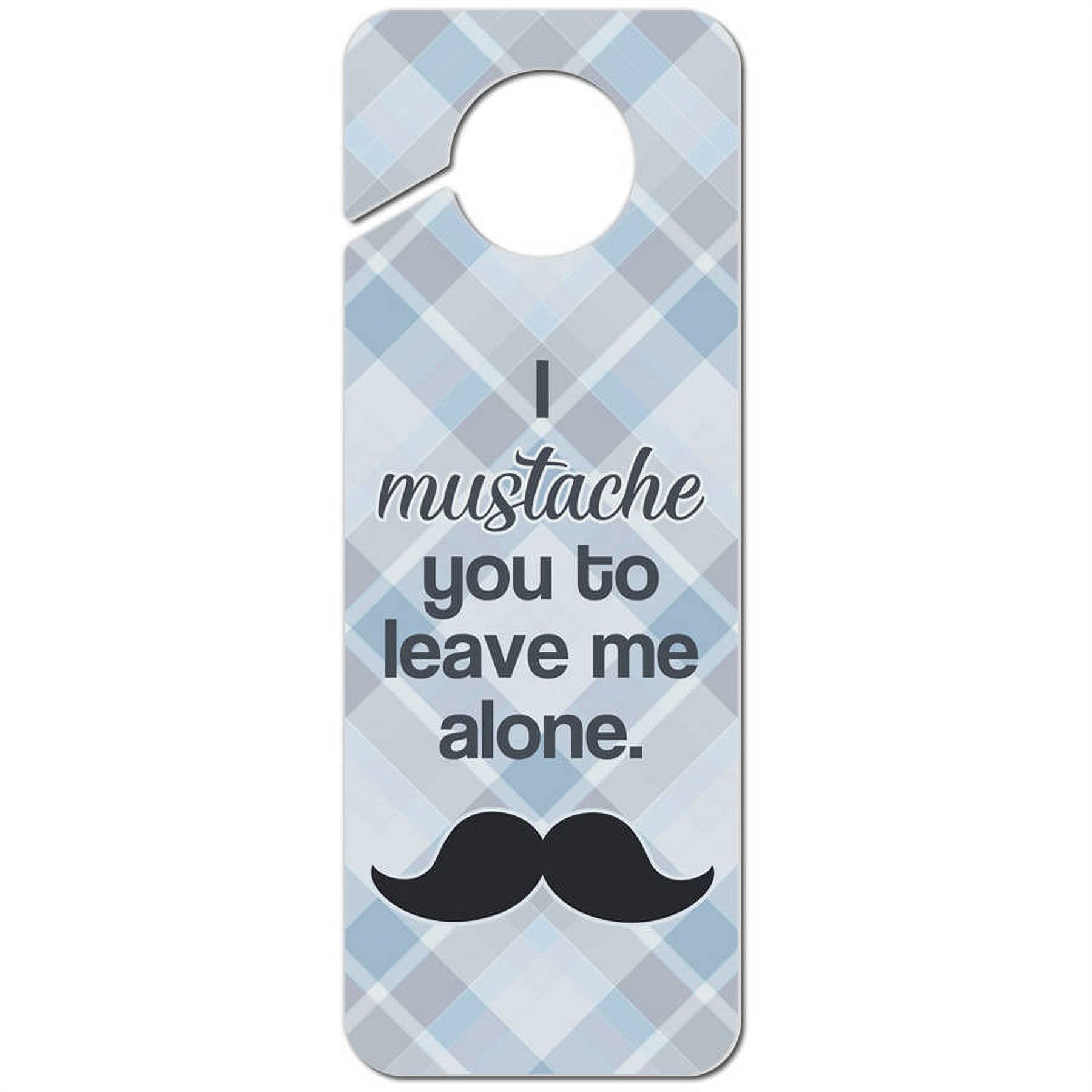 I Mustache You to Leave Me Alone Light Plaid Background Plastic Door ...