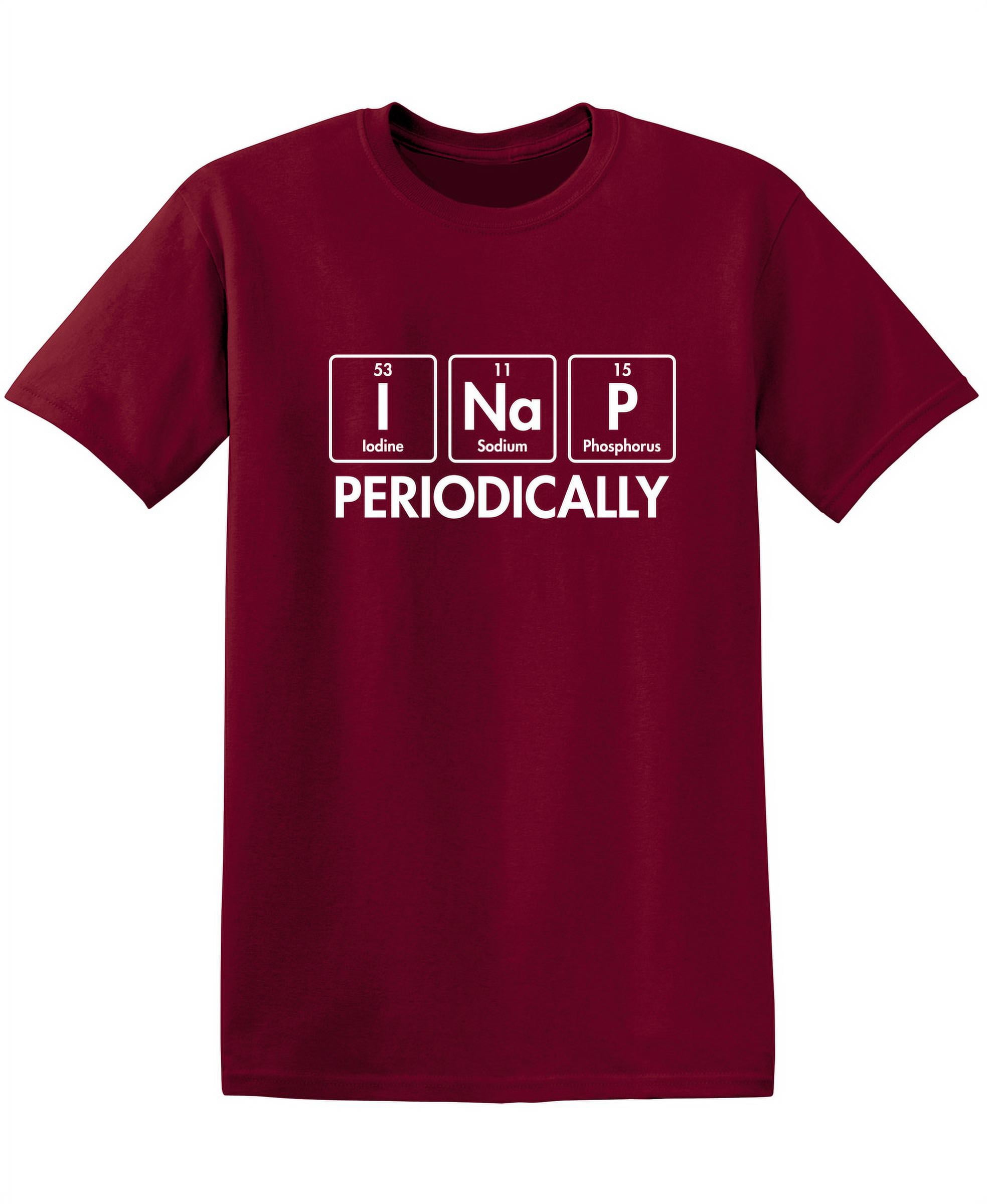I Nap Periodically Sarcastic Funny Graphic T Shirt Adult Humor Fit Well ...