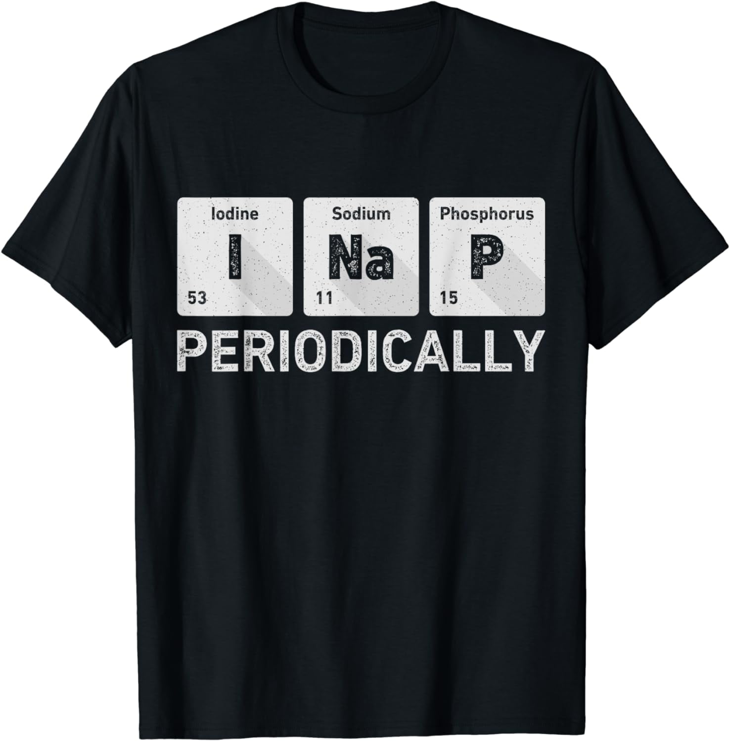 I Nap Periodically Science Chemistry Funny Periodic Table T-Shirt ...